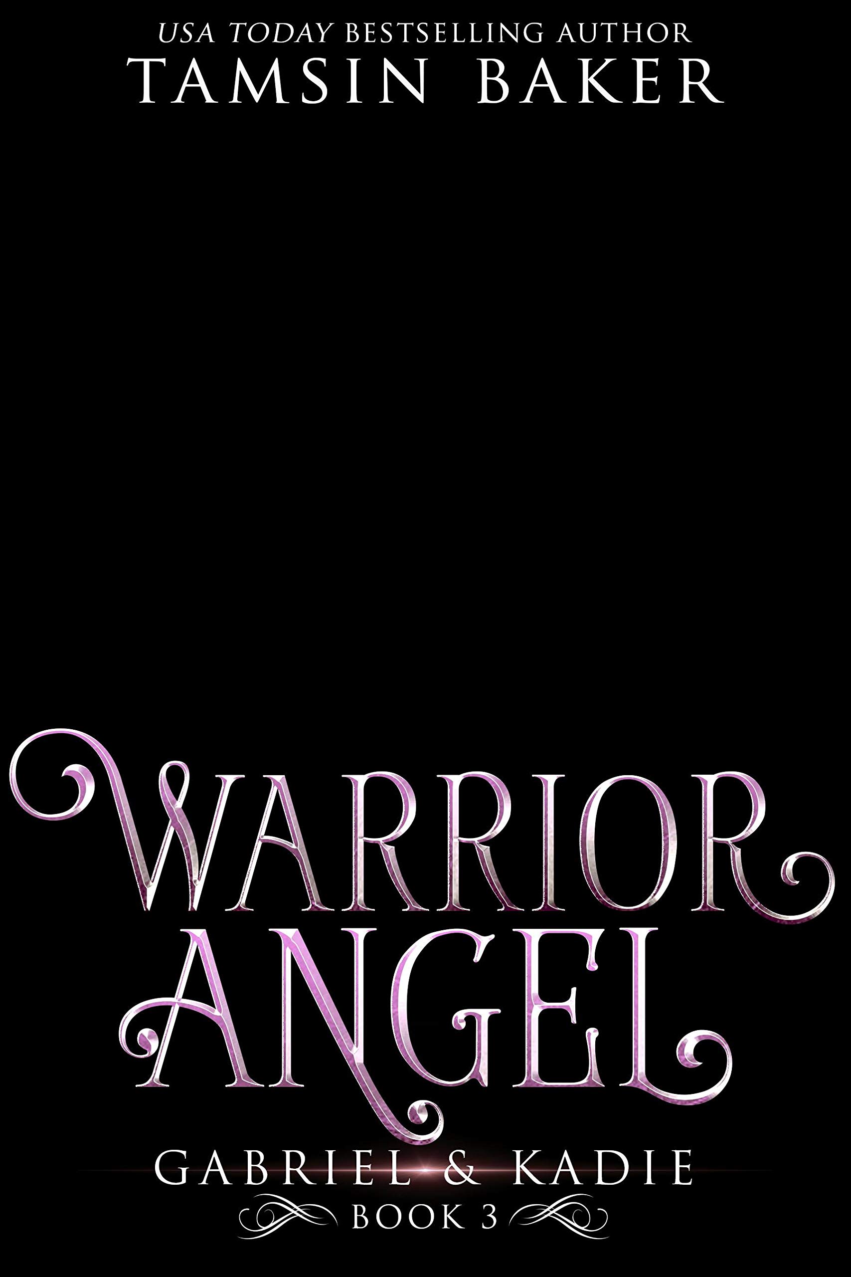 Warrior Angel (Gabriel and Kadie Book 3) by Tamsin Baker | Goodreads