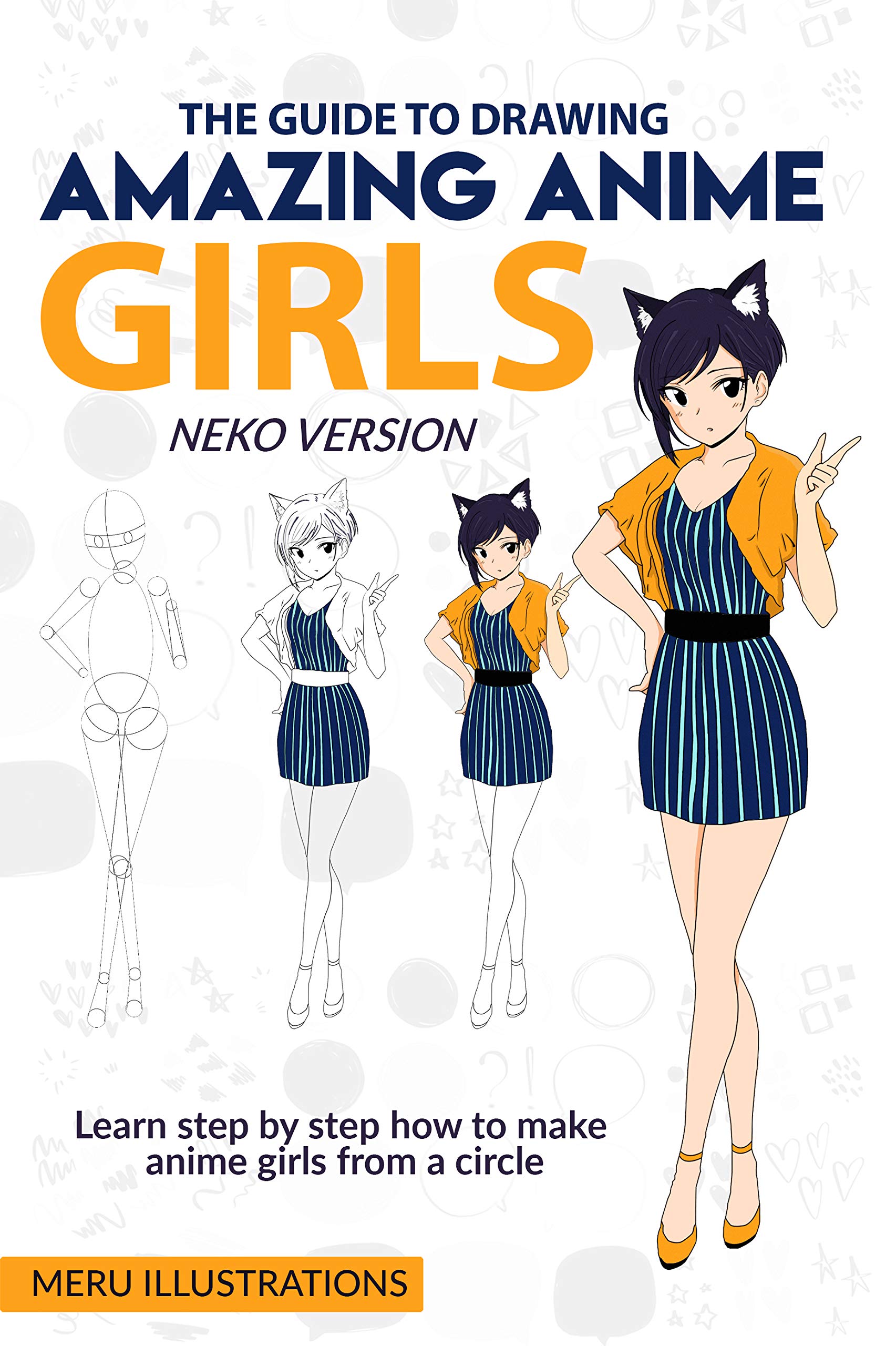 THE GUIDE TO DRAWING AMAZING ANIME GIRLS NEKO VERSION: Learn step by ...