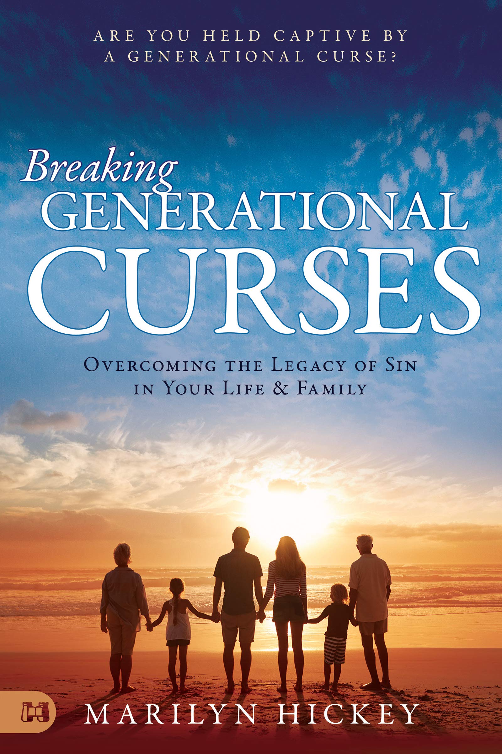 Breaking Generational Curses: Overcoming the Legacy of Sin in Your Life and Family by Marilyn ...