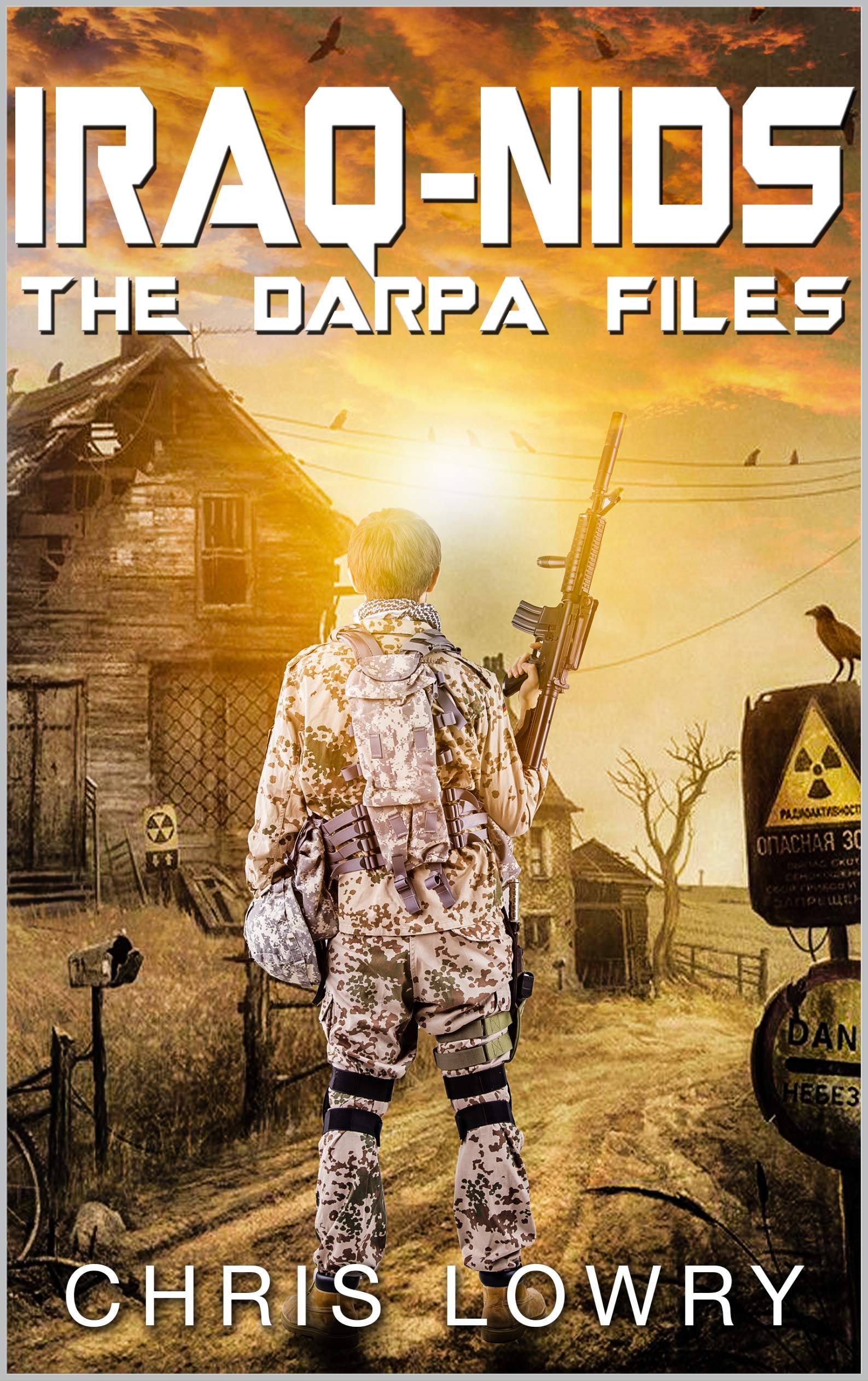 IRAQ-NIDS - a DARPA file action adventure: A military science fiction action adventure by Chris ...