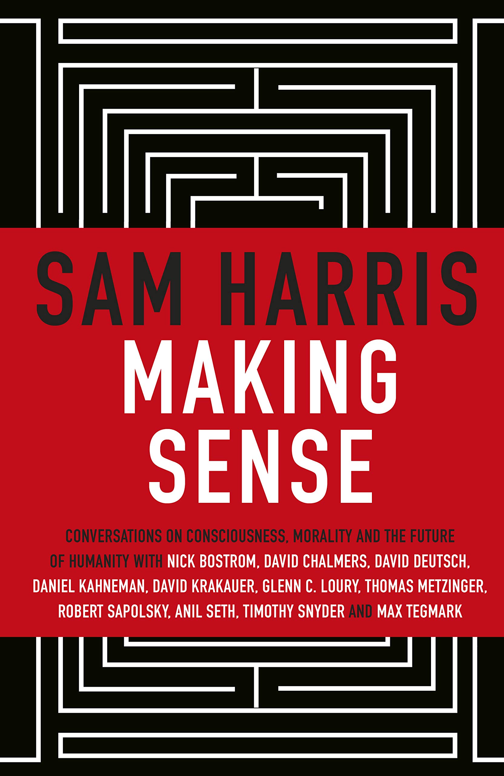 Making Sense: Conversations on Consciousness, Morality and the Future ...