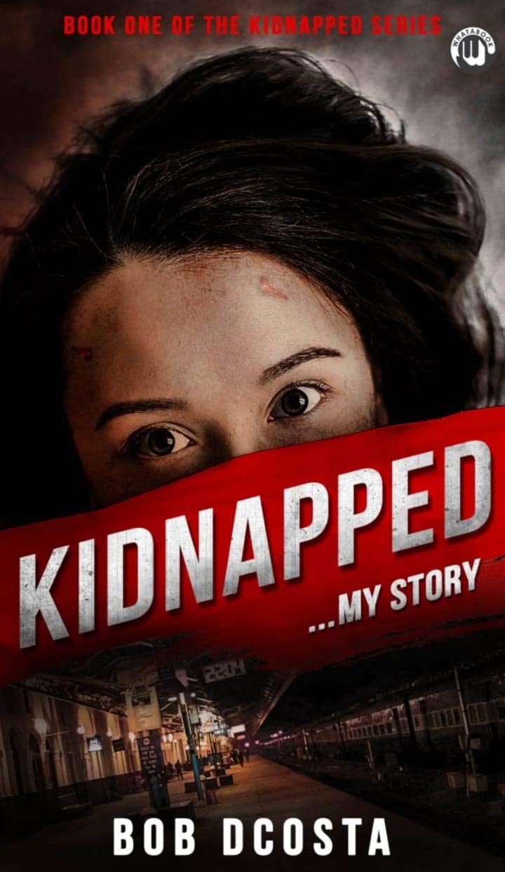 Kidnapped ...My Story: Book One of the Kidnapped series by Bob DCosta ...