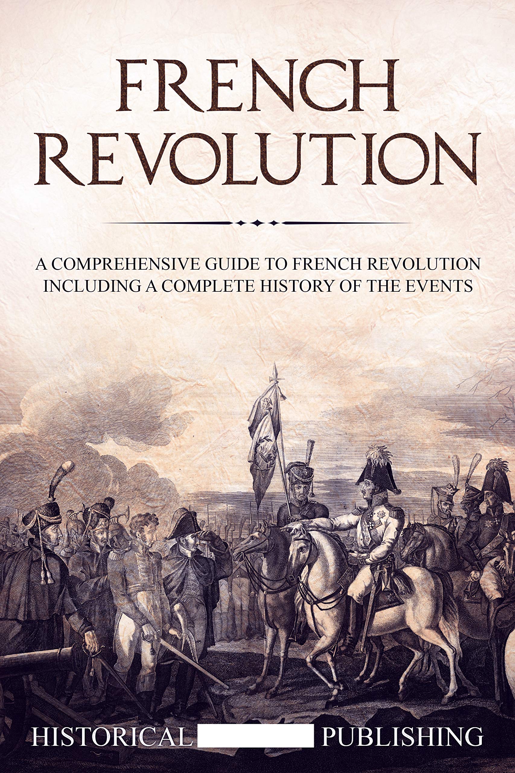 French Revolution: A Comprehensive guide to the French Revolution ...