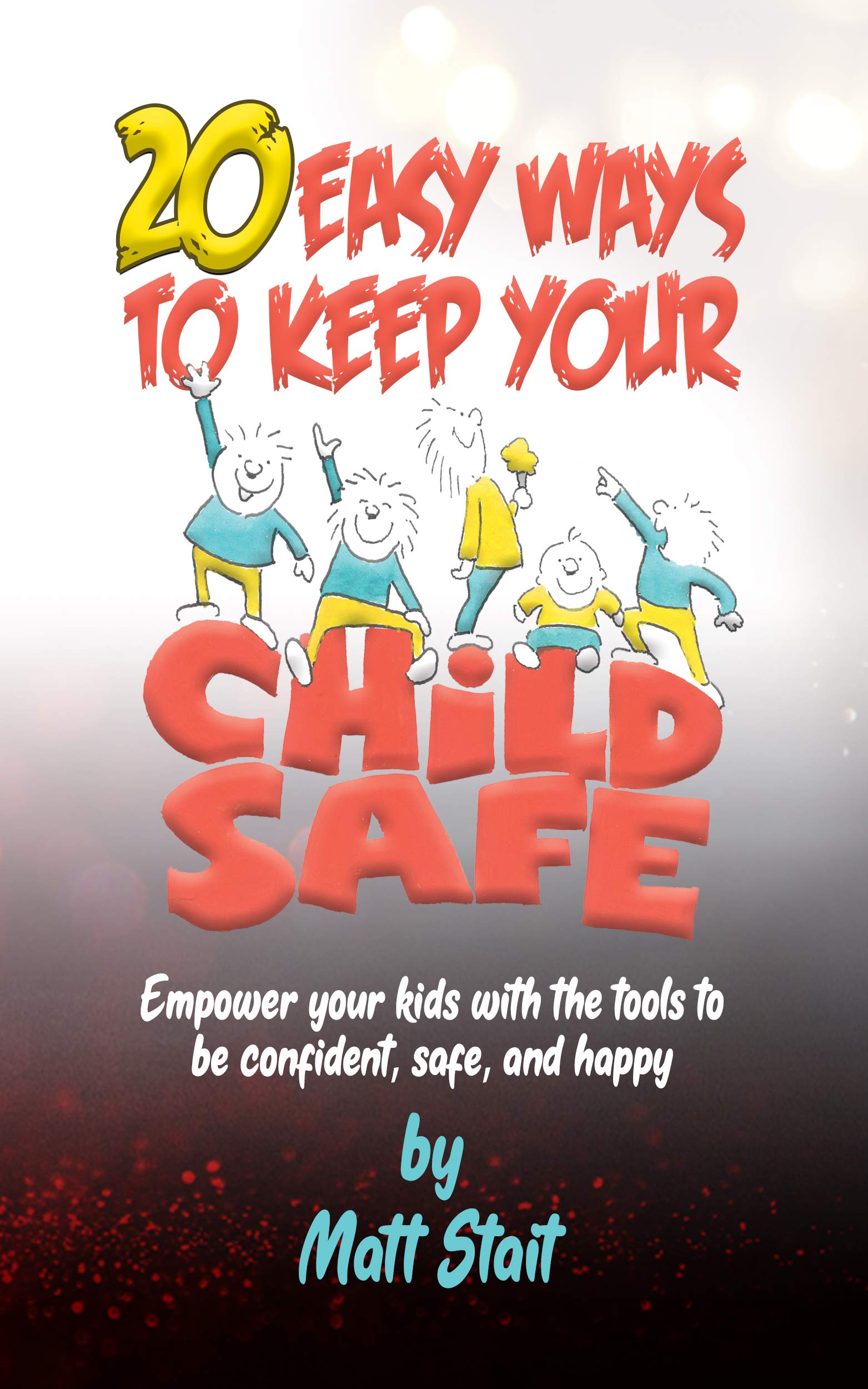 20 easy ways to keep your child safe: Empower your kids with the tools ...