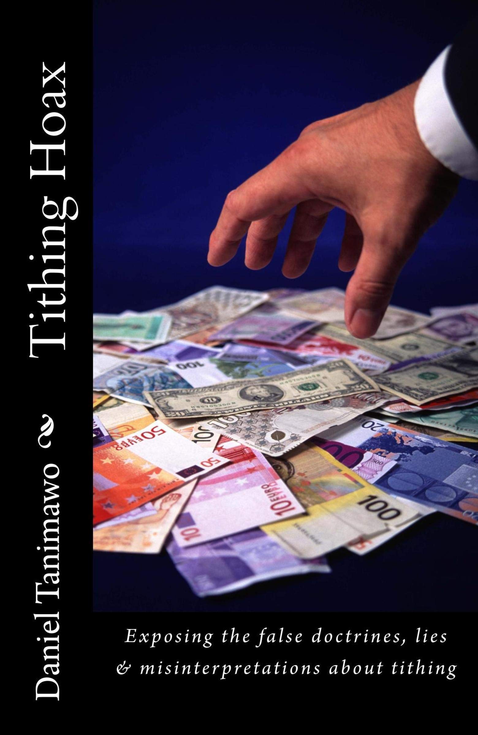 Tithing hoax: Exposing the false doctrines about tithing. by Daniel ...
