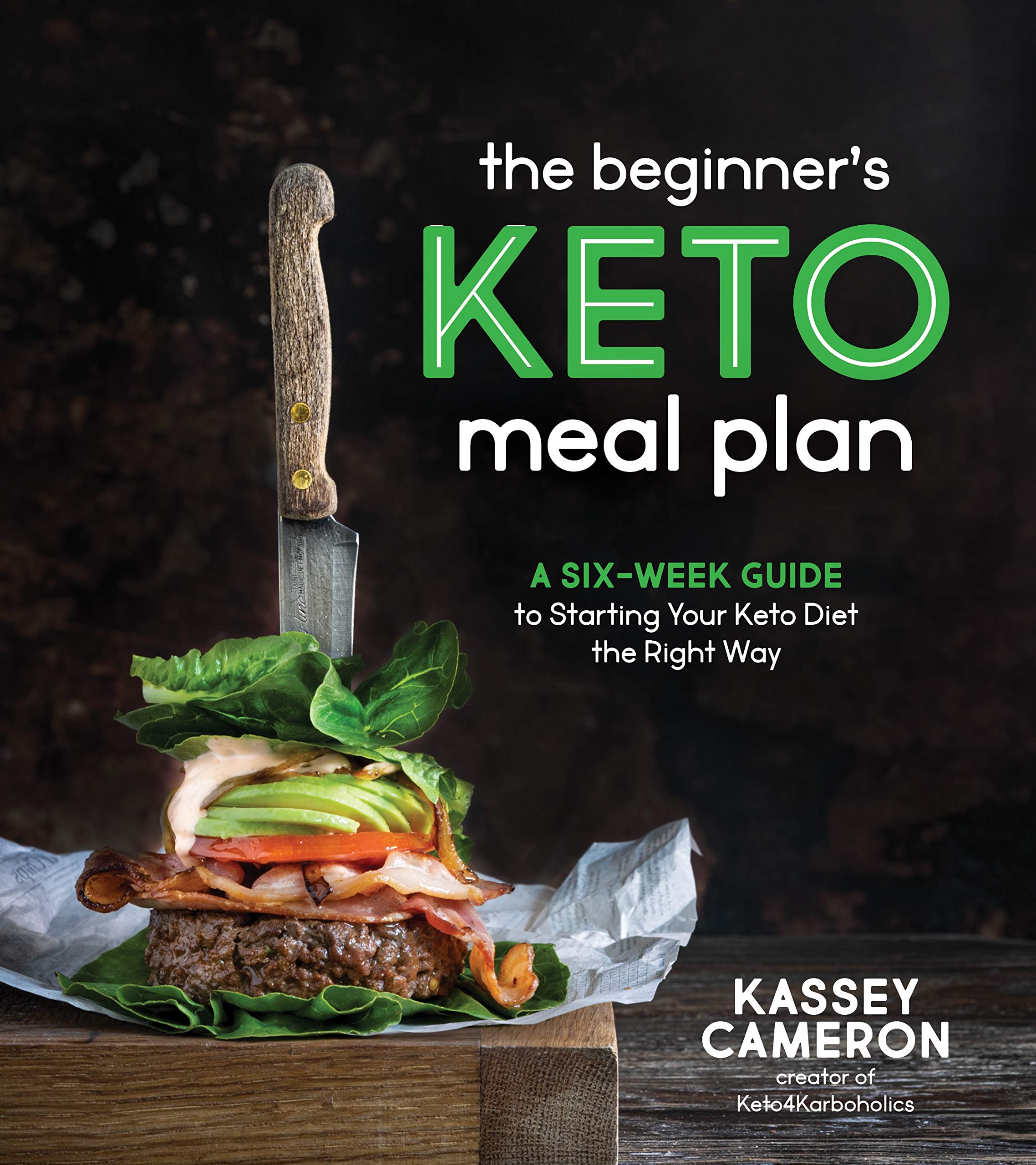 The Beginner’s Keto Meal Plan: A Six-Week Guide to Starting Your Keto ...