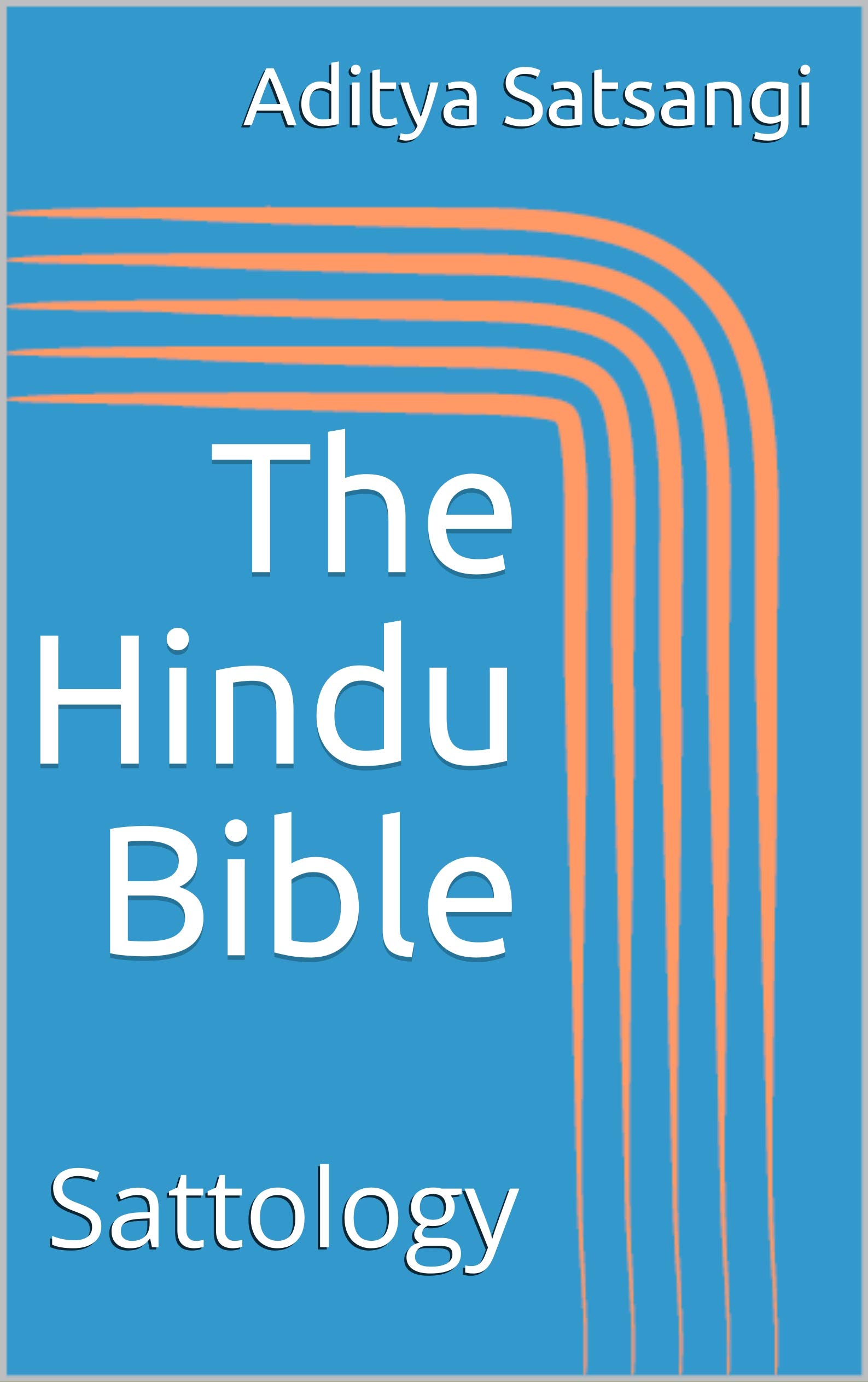 The Hindu Bible: Sattology by Aditya Satsangi | Goodreads