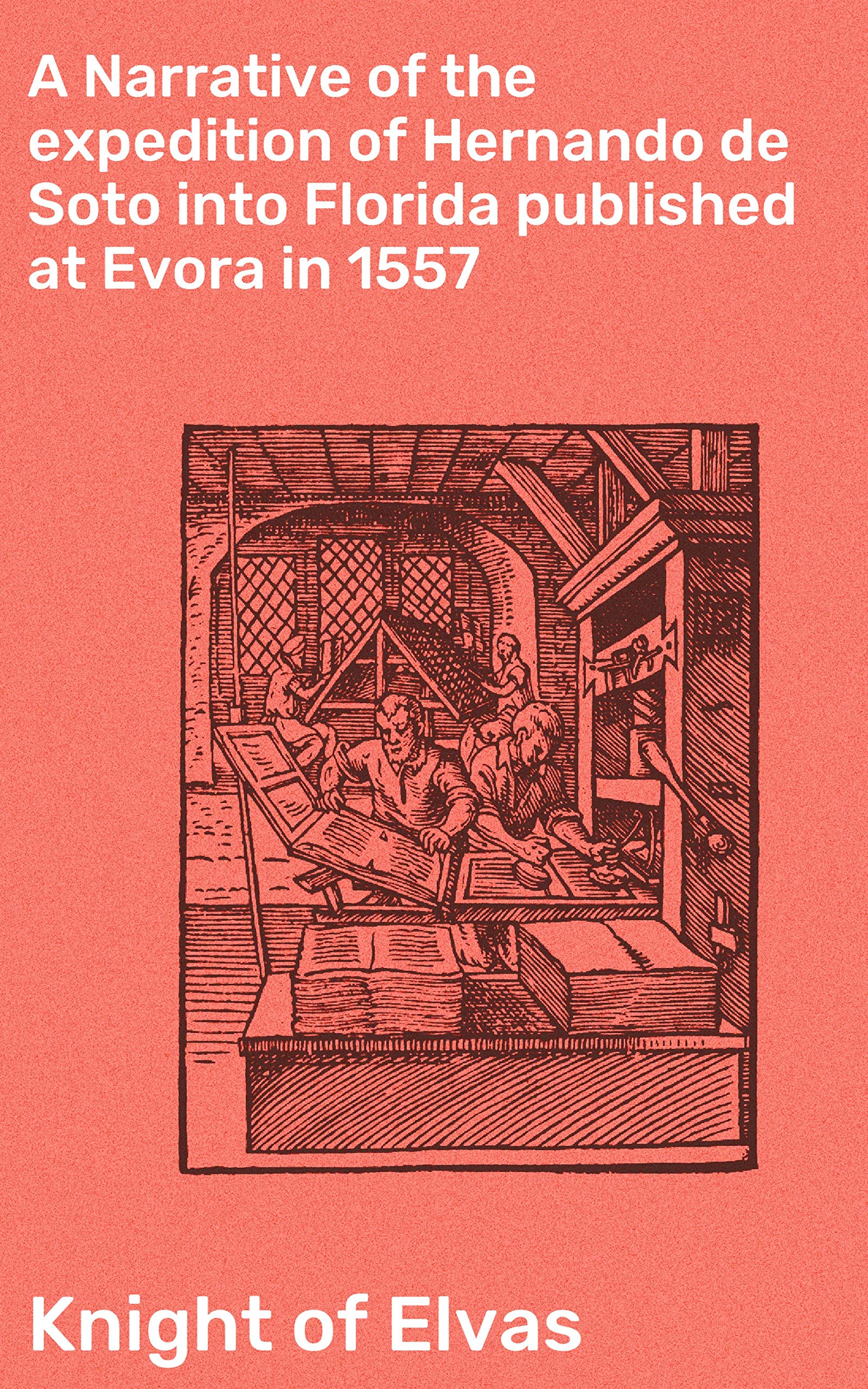 A Narrative of the expedition of Hernando de Soto into Florida ...