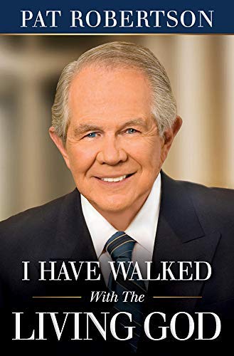 I Have Walked With the Living God by Pat Robertson | Goodreads