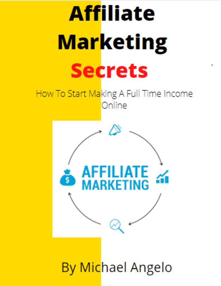 Affiliate Marketing Secrets - How To Start Making 6 Figures Online As A ...