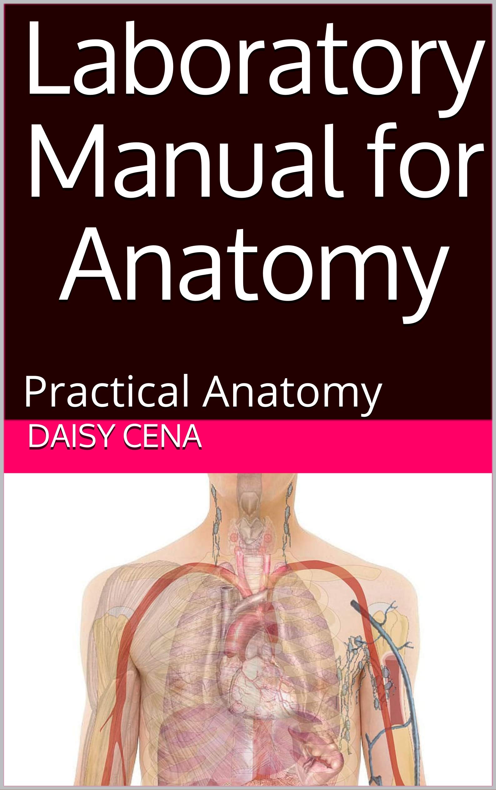 Laboratory Manual for Anatomy: Practical Anatomy by Daisy Cena | Goodreads