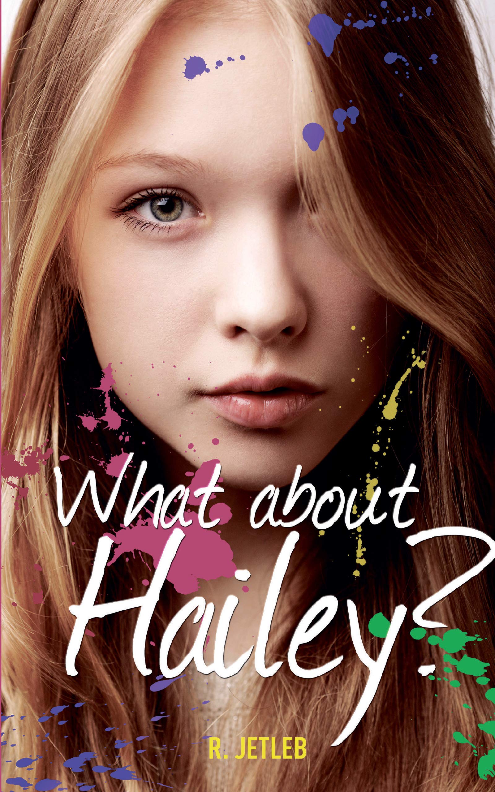 What about Hailey? (What about? Book 1) by R. Jetleb | Goodreads