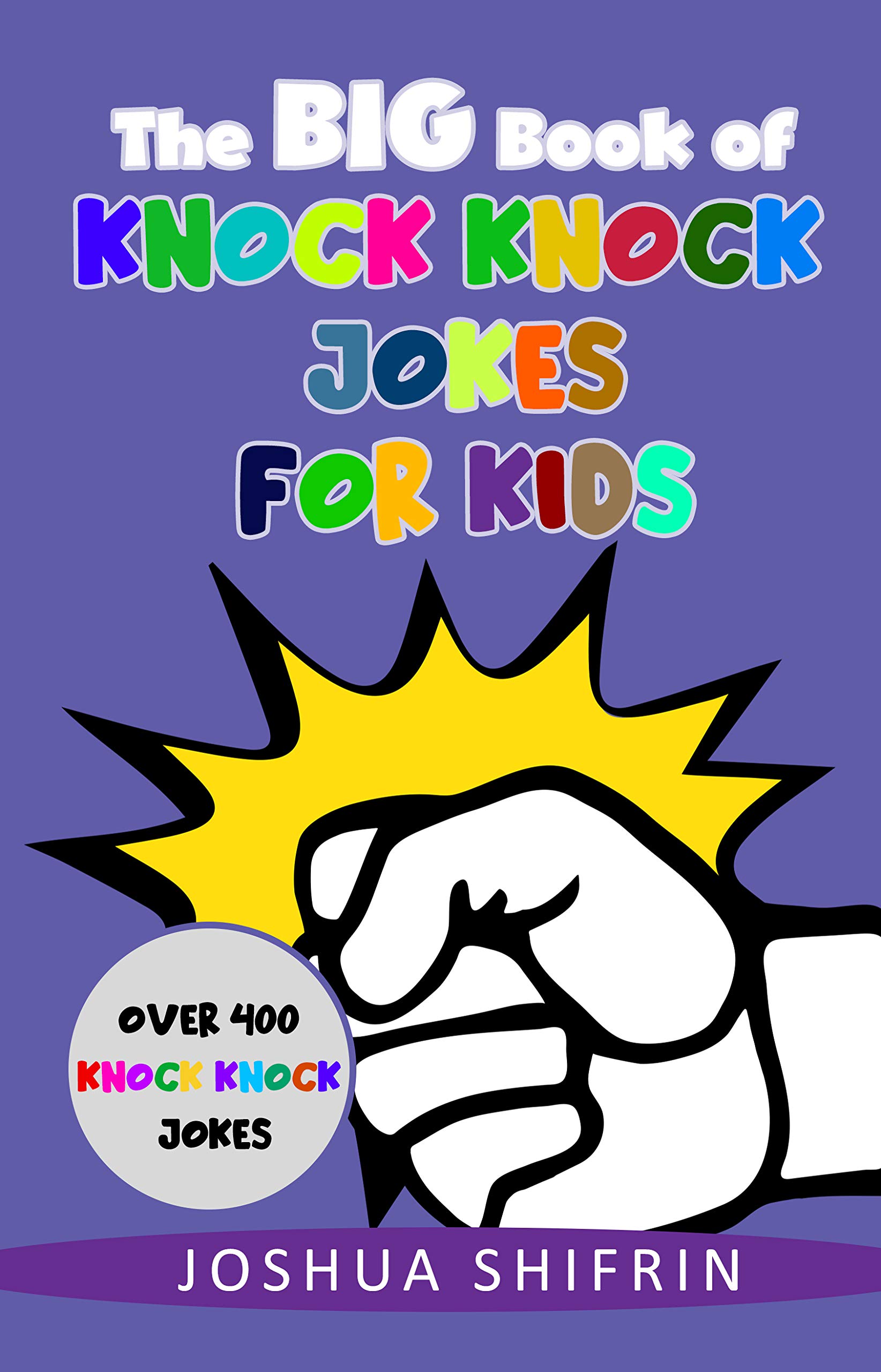 The Big Book of Knock Knock Jokes for Kids: Over 400 Knock Knock Jokes ...