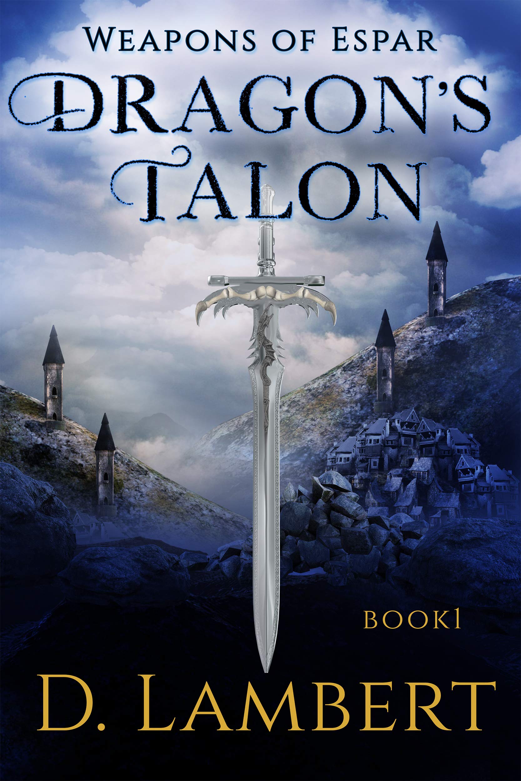 Dragon's Talon (Weapons of Espar, #1) by D. Lambert | Goodreads