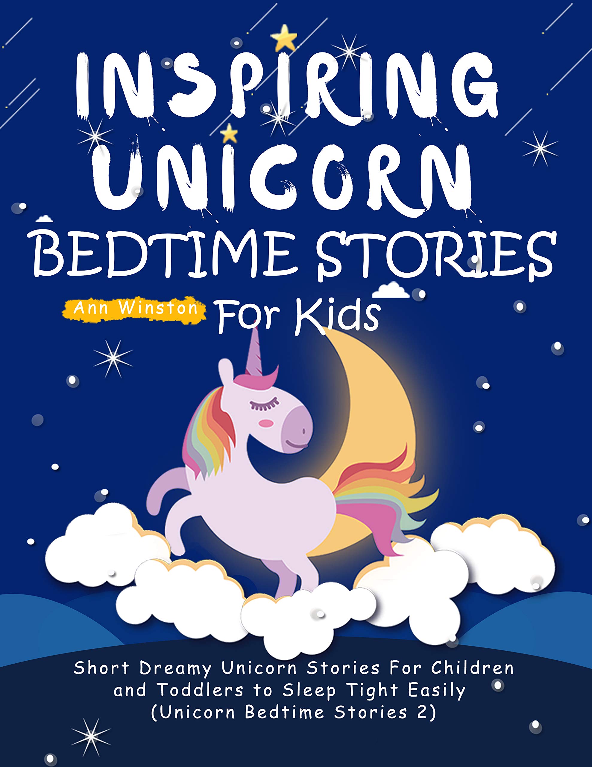 Inspiring Unicorn Bedtime Stories For Kids: Short Dreamy Unicorn ...