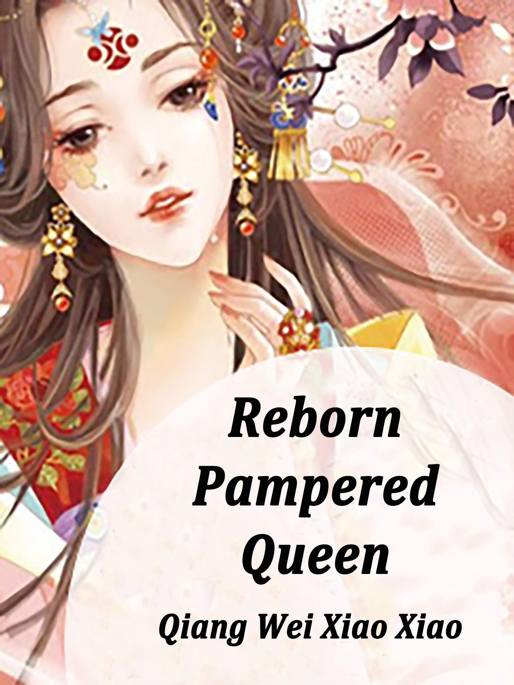 Reborn Pampered Queen: Volume 1 by Qiang WeiXiaoXiao | Goodreads