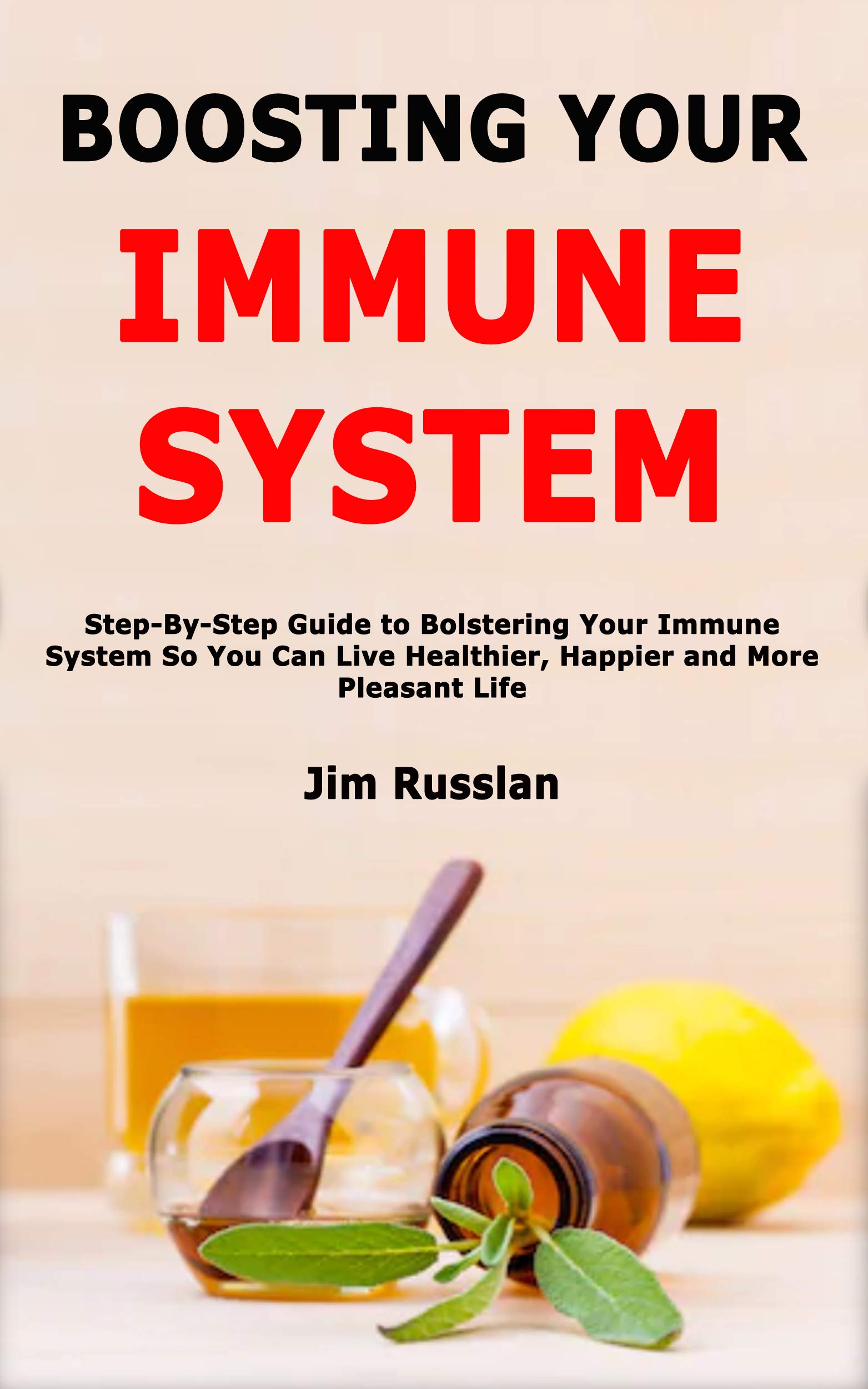 Boosting Your Immune System: Step-By-Step Guide to Bolstering Your ...