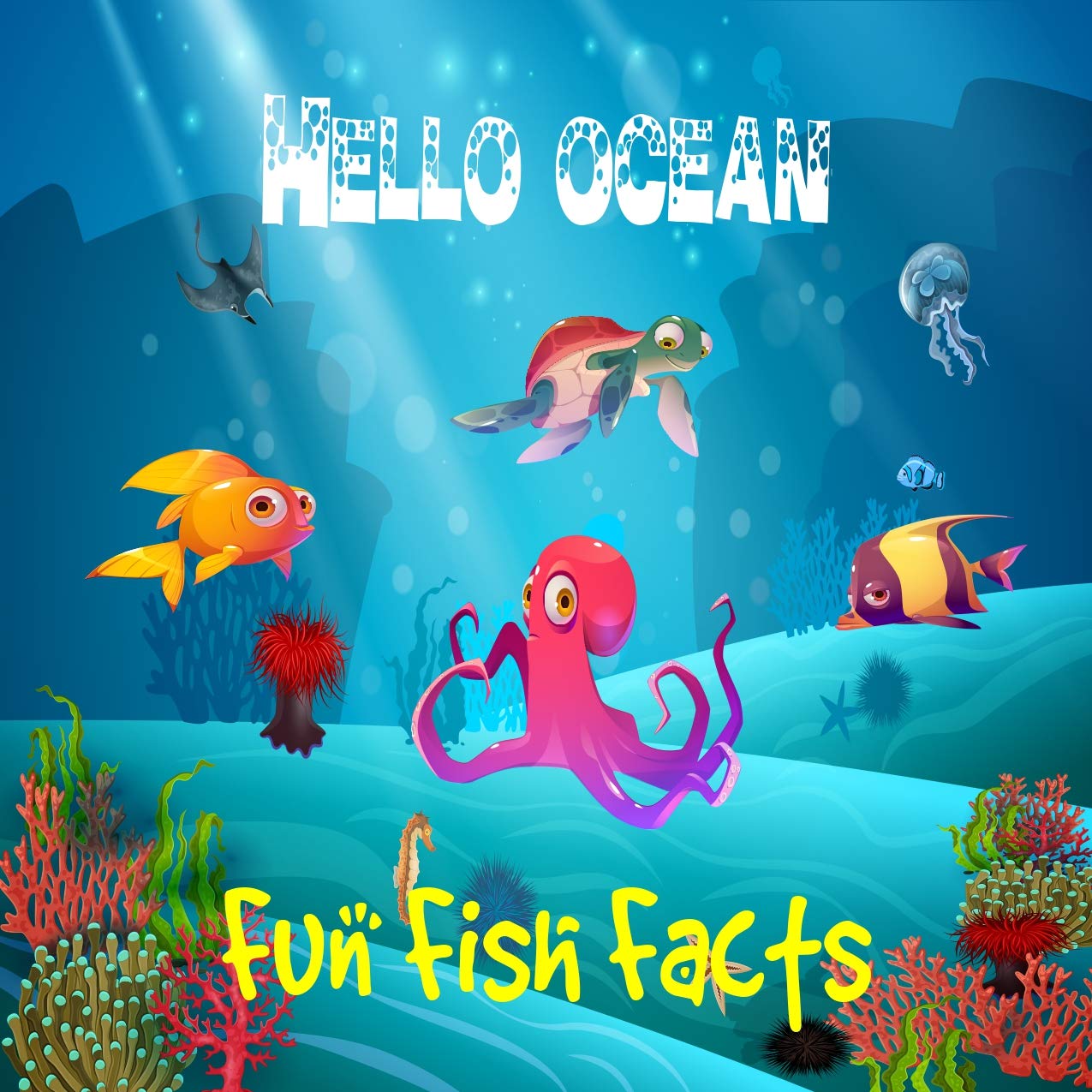Hello Ocean, Fun fish Facts: Enjoyable Educational Book about Ocean ...