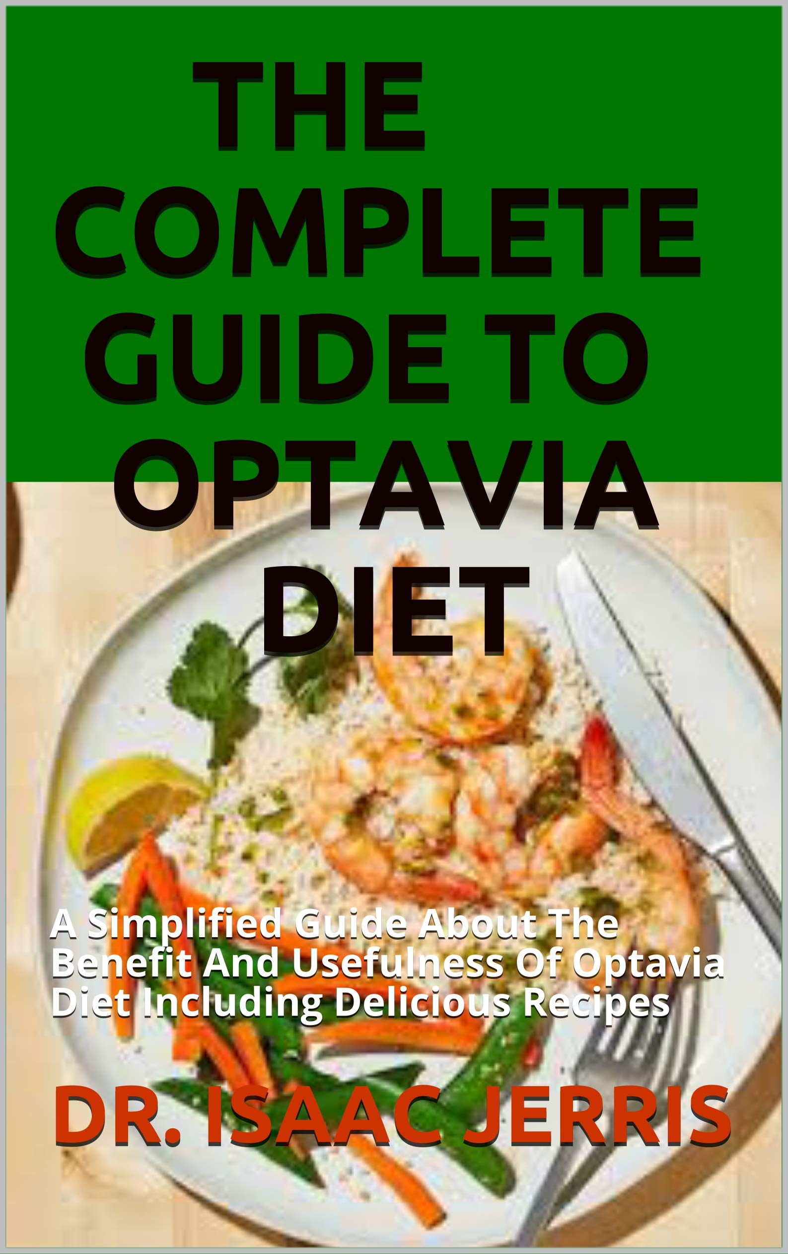 THE COMPLETE GUIDE TO OPTAVIA DIET : A Simplified Guide About The ...