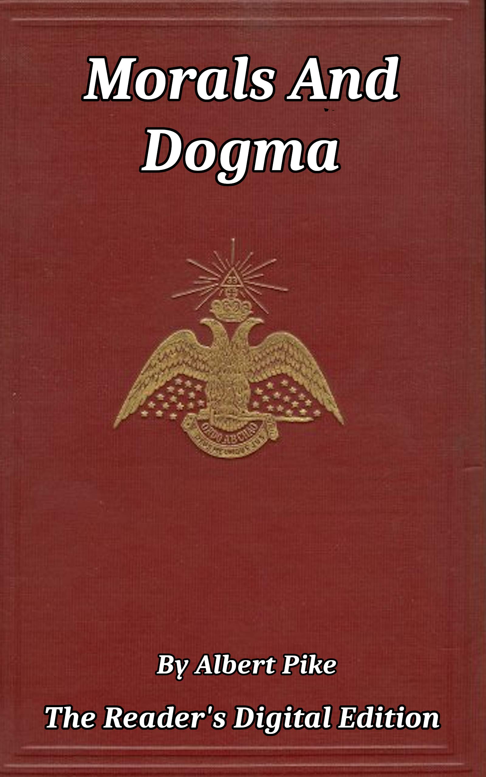 Morals And Dogma (Illustrated): The Reader's Digital Edition by Albert ...