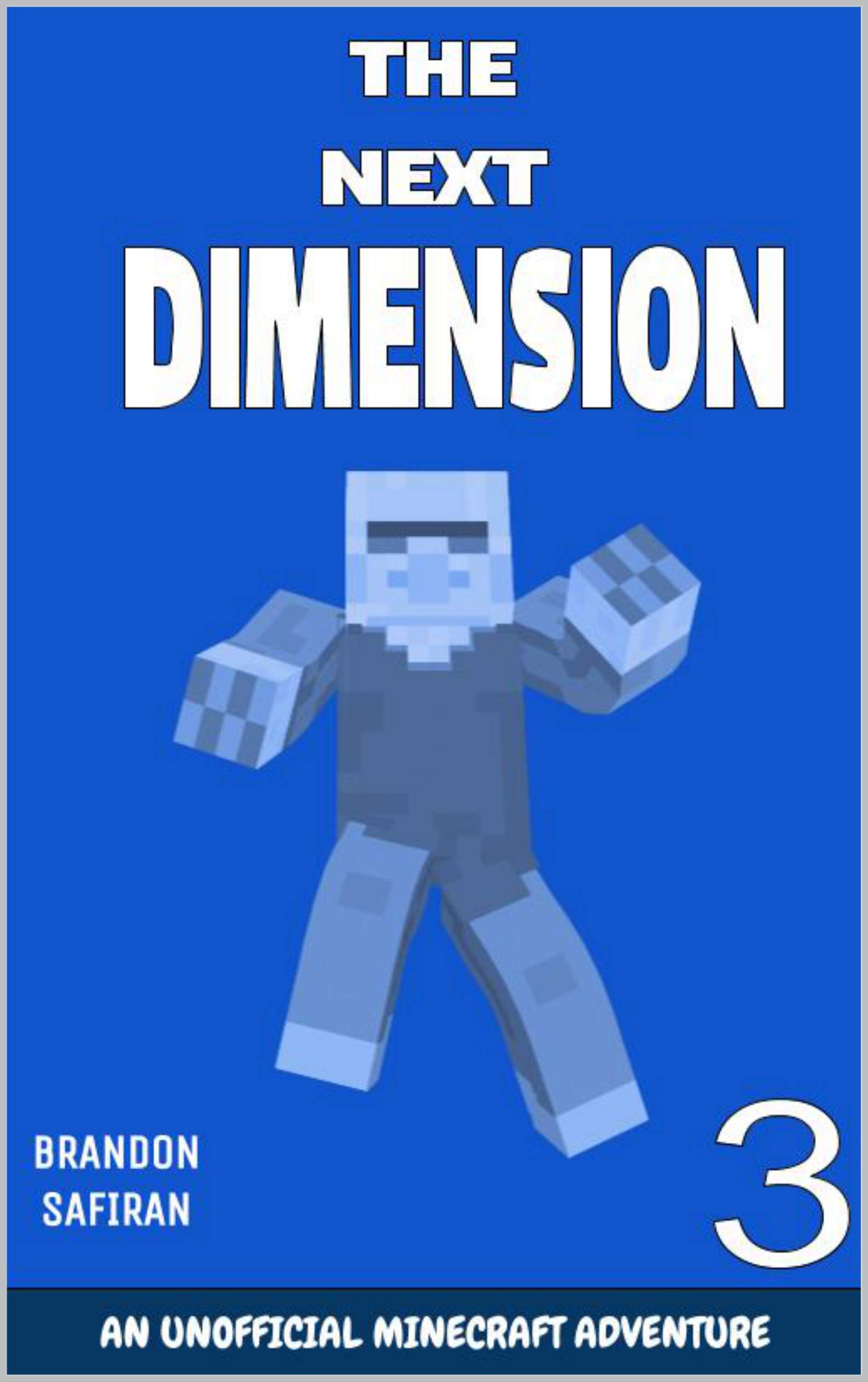 The Next Dimension: An Unofficial Minecraft Adventure by Brandon Safiran | Goodreads