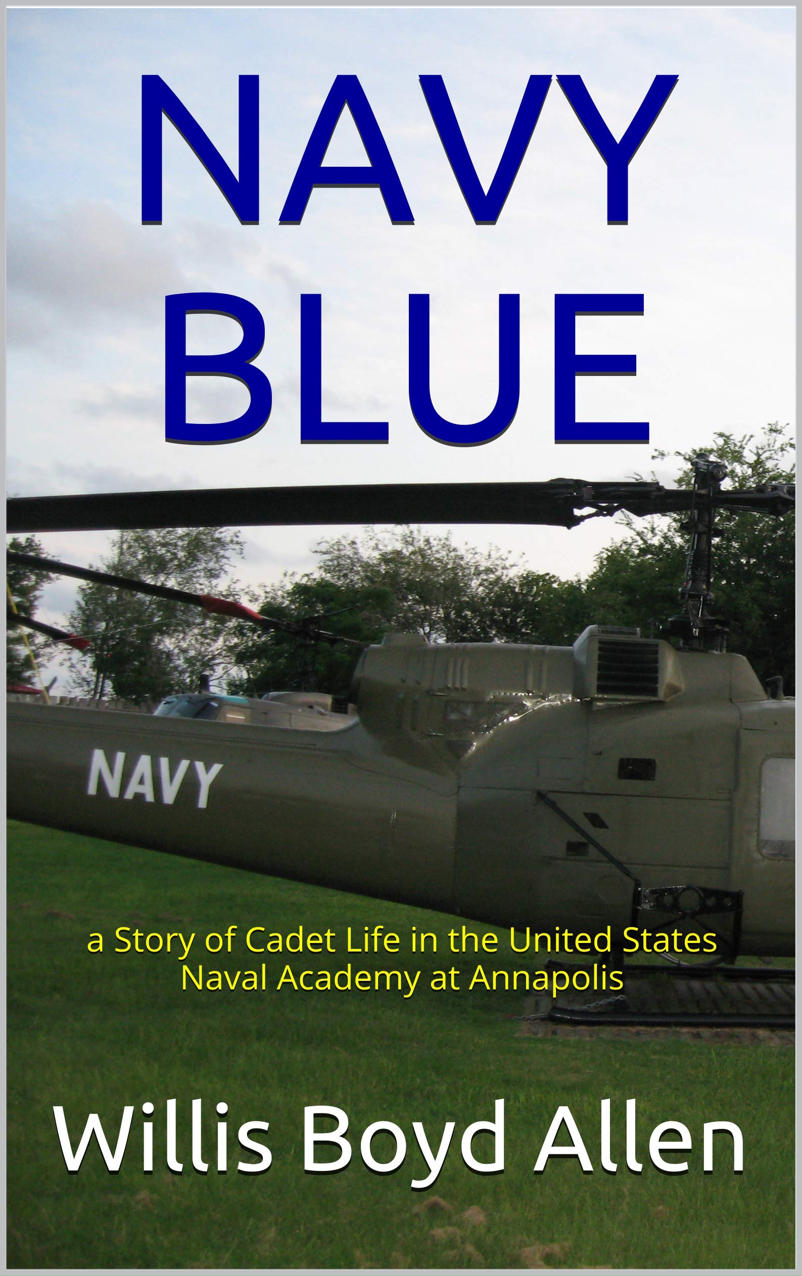 NAVY BLUE: a Story of Cadet Life in the United States Naval Academy at ...