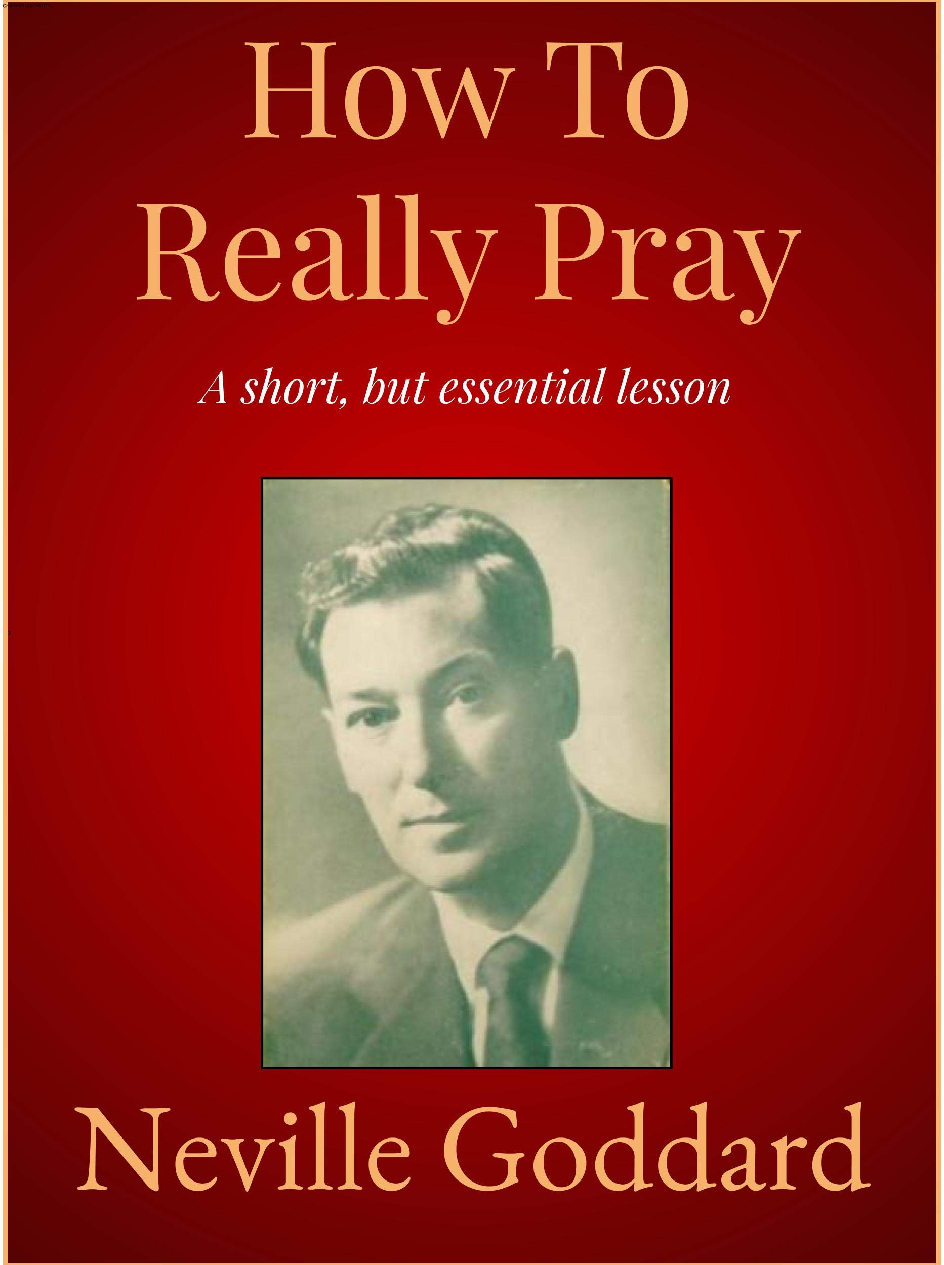 How To Really Pray by Neville Goddard | Goodreads