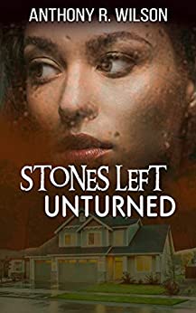 Stones Left Unturned by Anthony R. Wilson | Goodreads