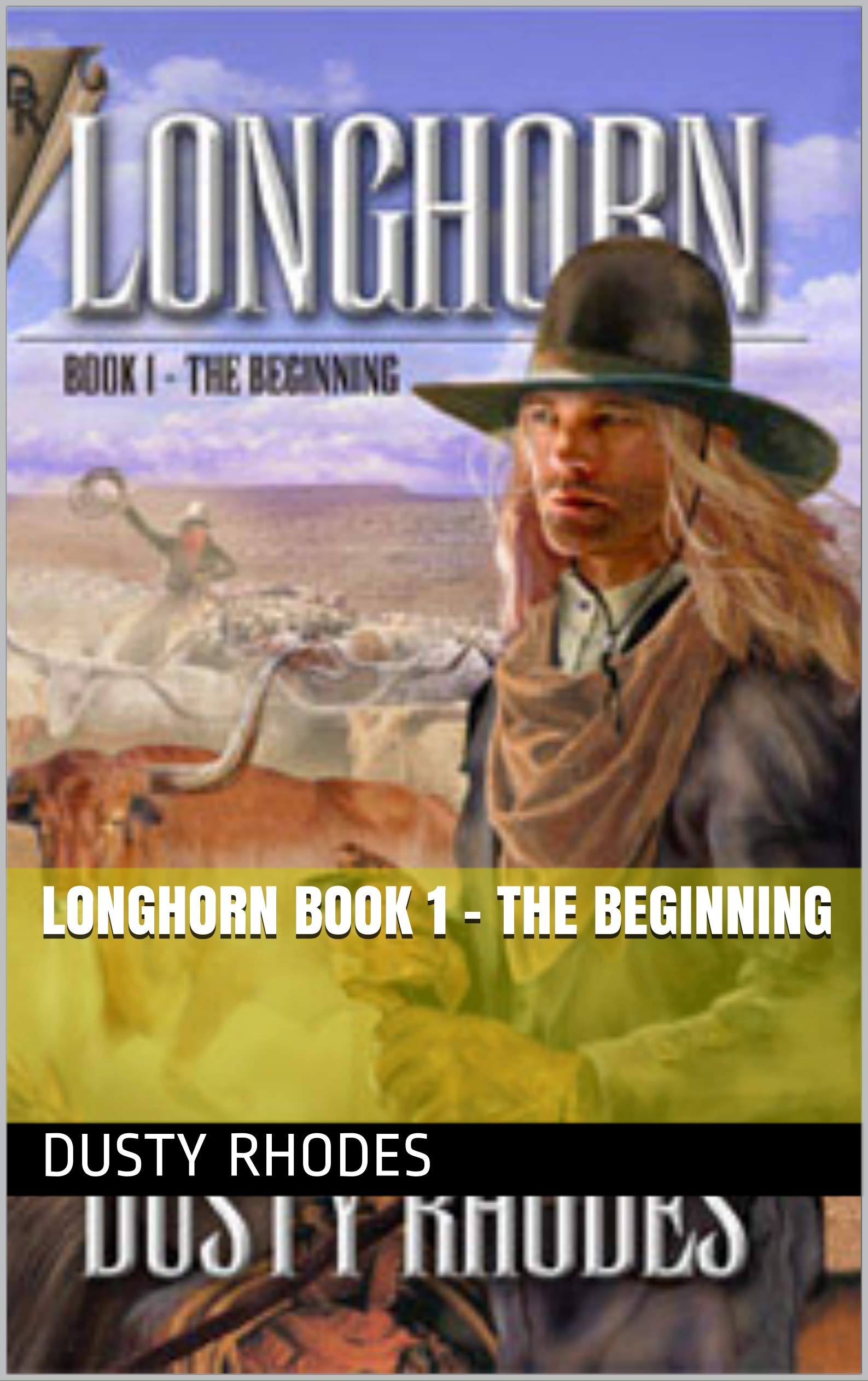 Longhorn Book 1 - The Beginning (Longhorn Book I) by Dusty Rhodes ...