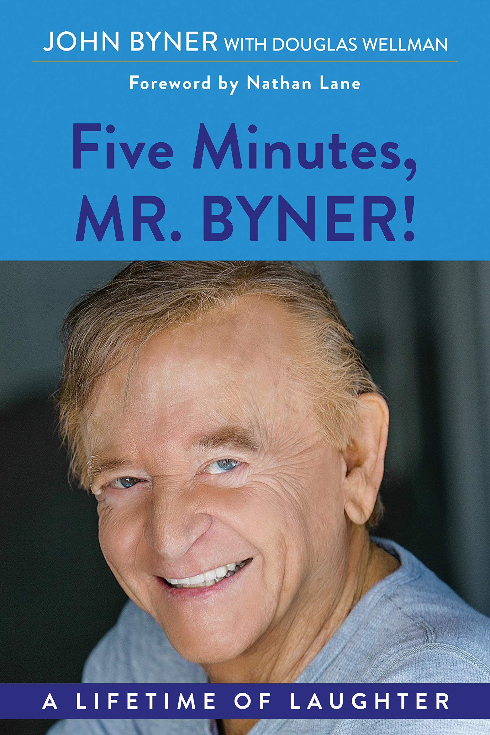 Five Minutes, Mr. Byner: A Lifetime of Laughter by John Byner | Goodreads