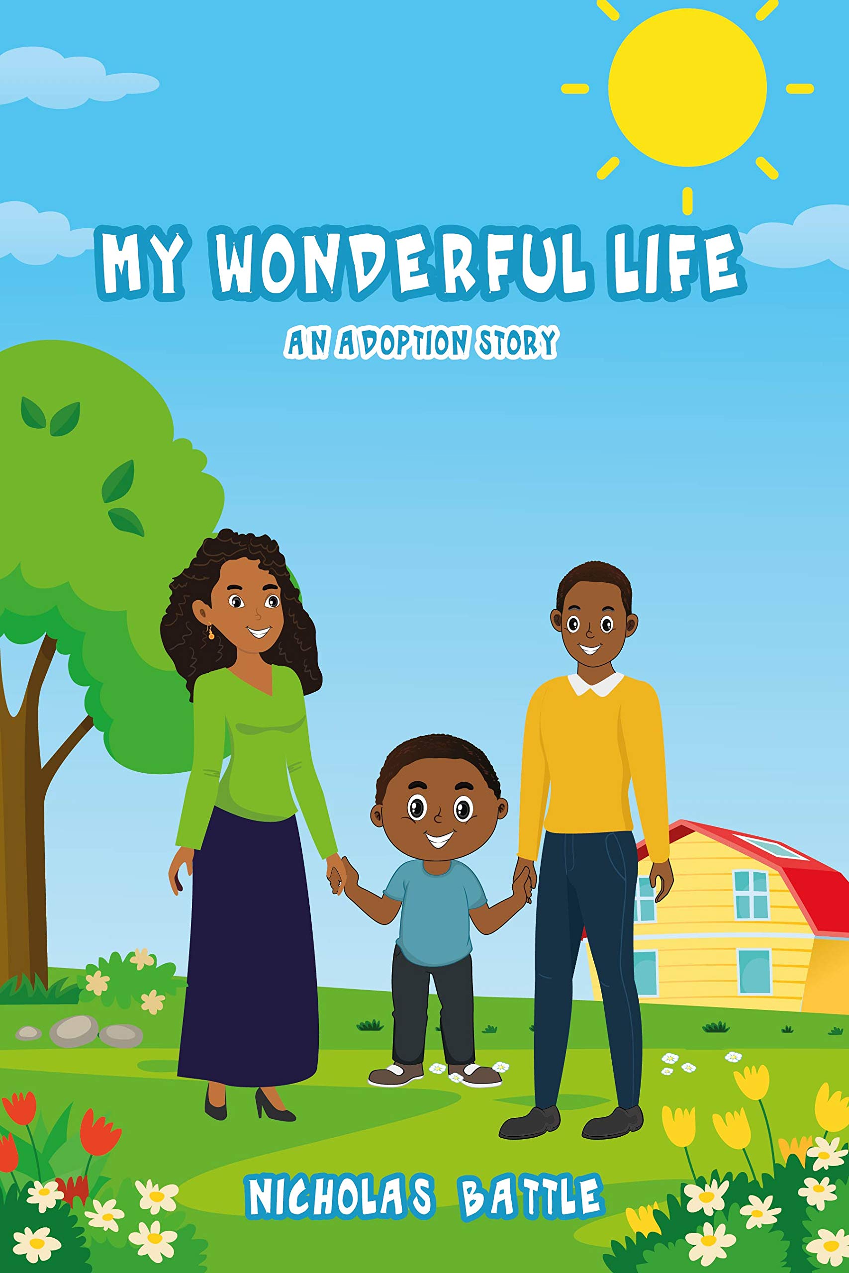 My Wonderful Life: An Adoption Story by Nicholas Battle | Goodreads