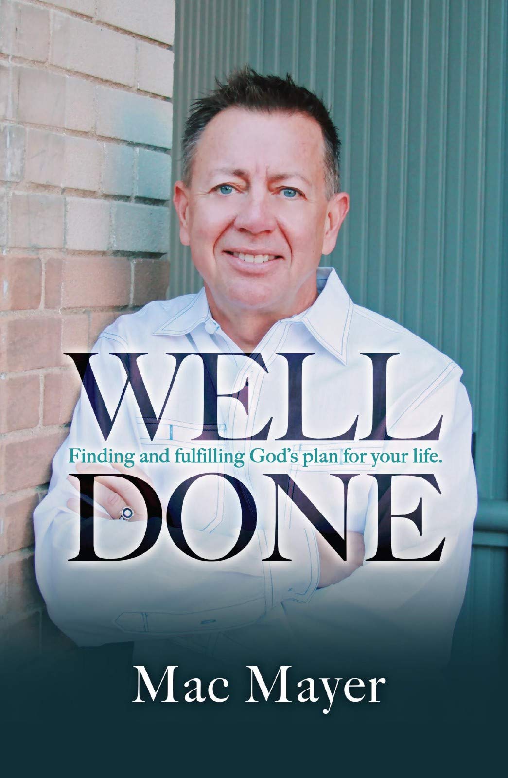 Well Done: Finding and fulfilling God's plan for your life. by Mac ...