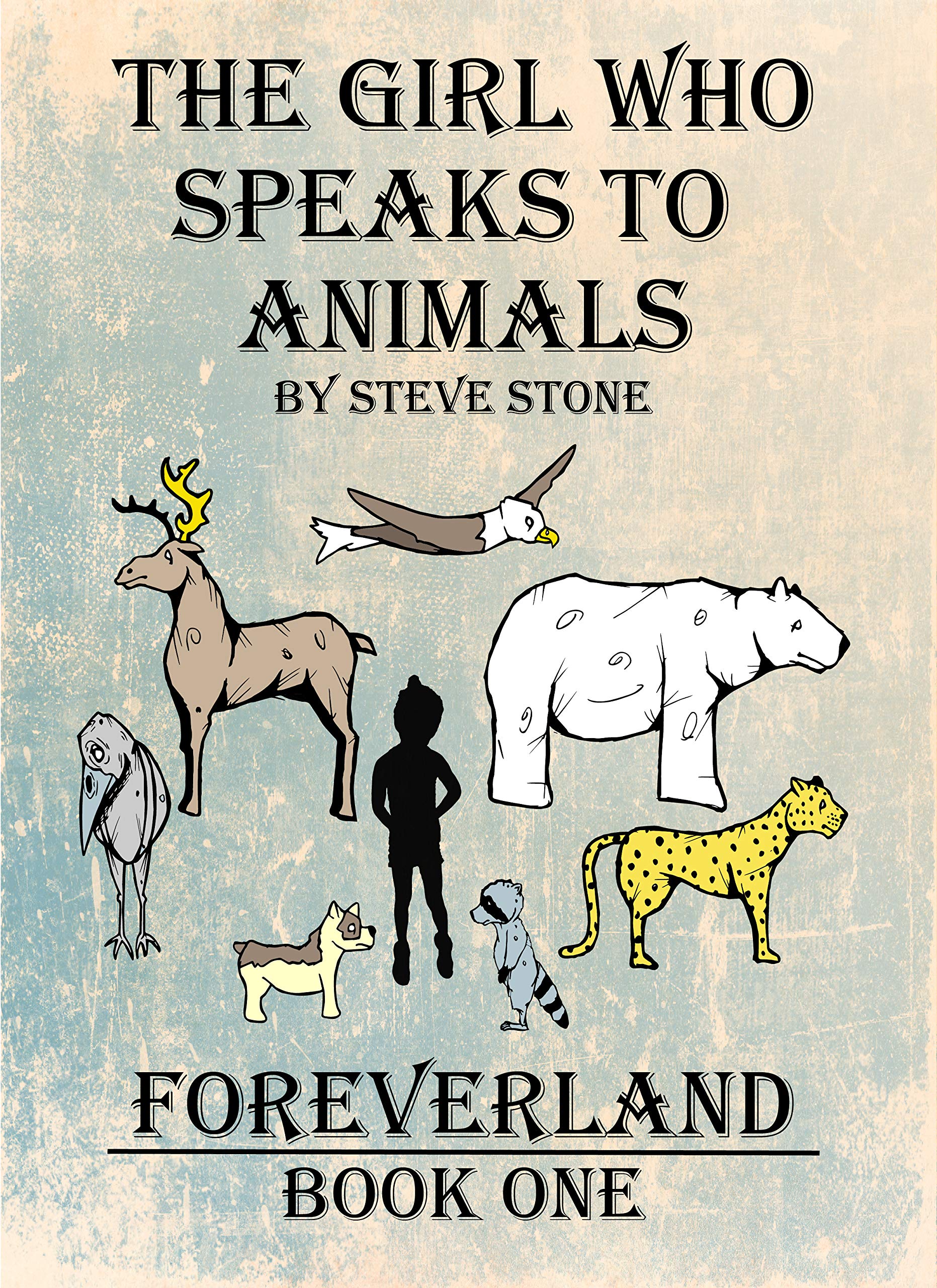 The Girl Who Speaks To Animals (Foreverland Book 1) by Steve Stone ...