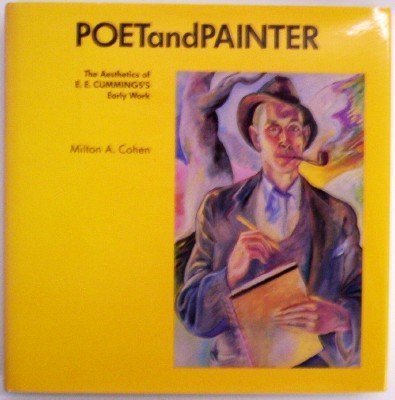 Poet and Painter: The Aesthetics of E. E. Cummings's Early Work by ...