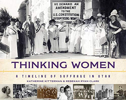 Thinking Women: A Timeline of Suffrage in Utah by Rebekah Clark | Goodreads