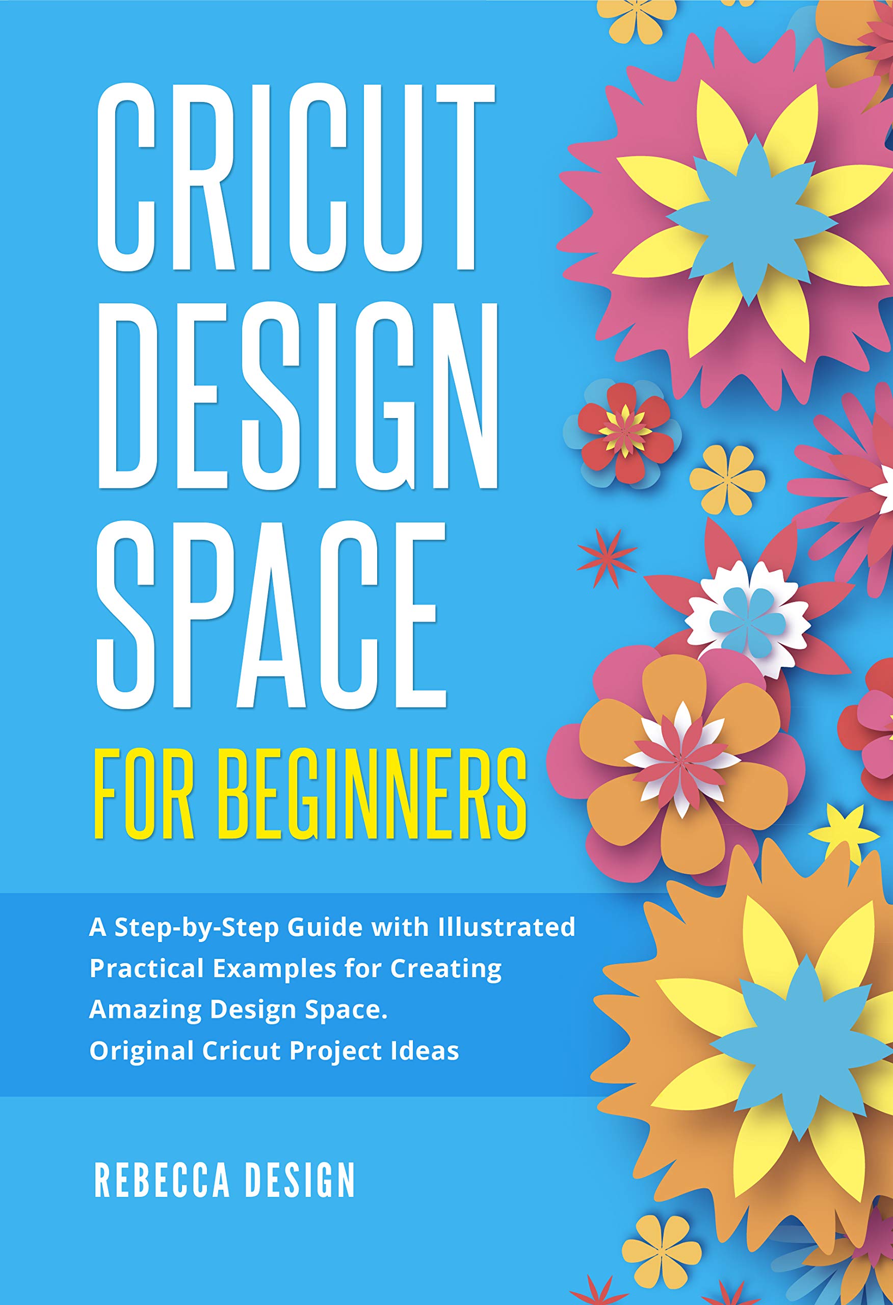 Cricut Design Space for Beginners: A Step-by-Step Guide with ...