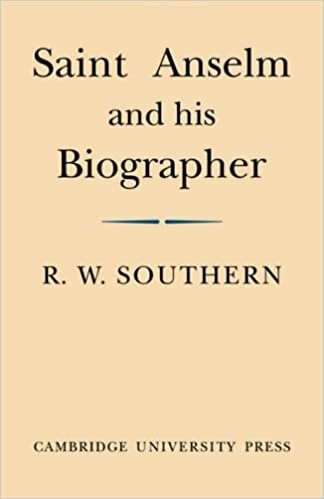 Saint Anselm and His Biographer: A Study of Monastic Life & Thought ...