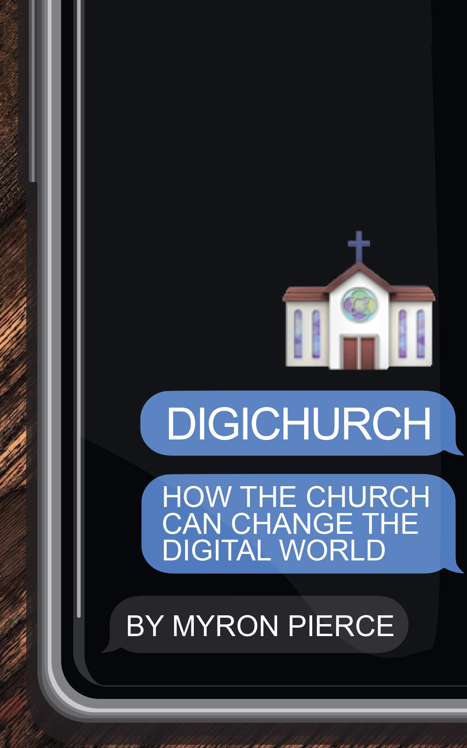 DIGICHURCH: How The Church Can Change The Digital World by Myron Pierce ...