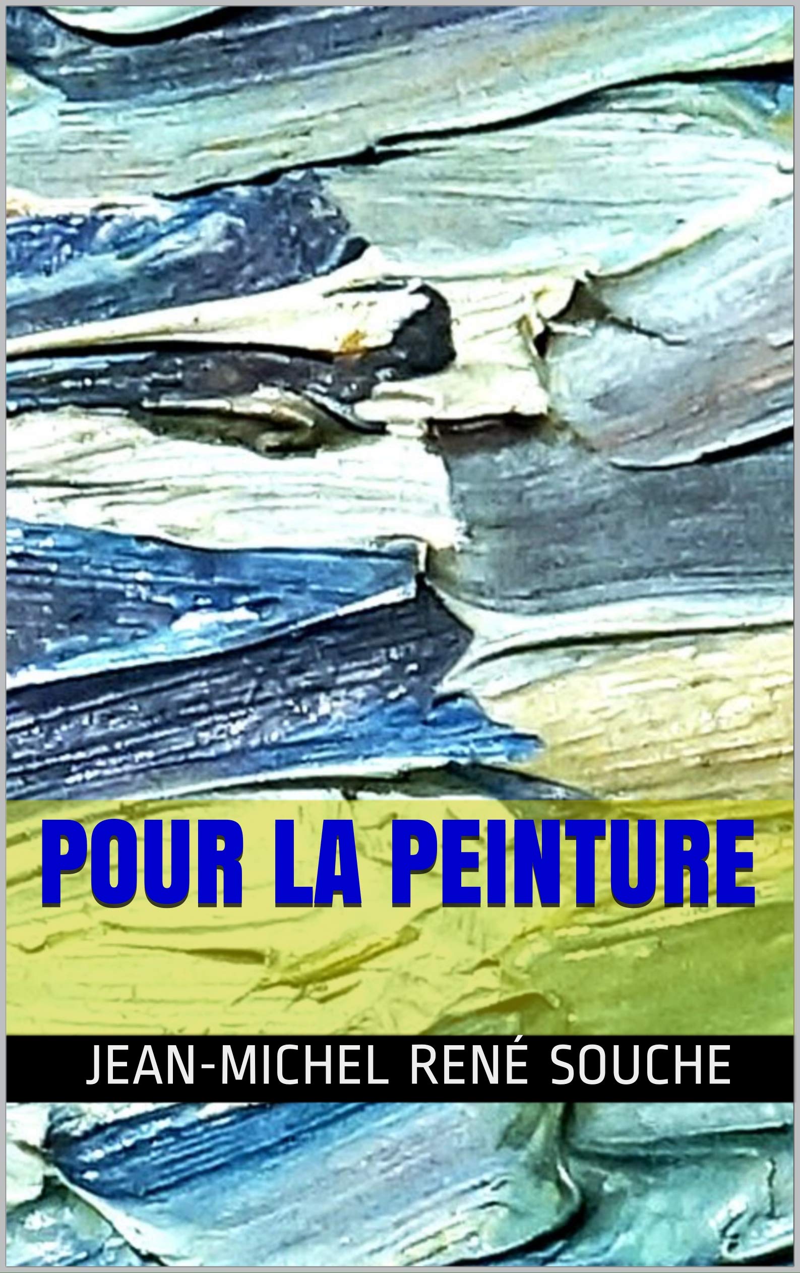 Pour la Peinture by Jean-Michel Rene Souche | Goodreads