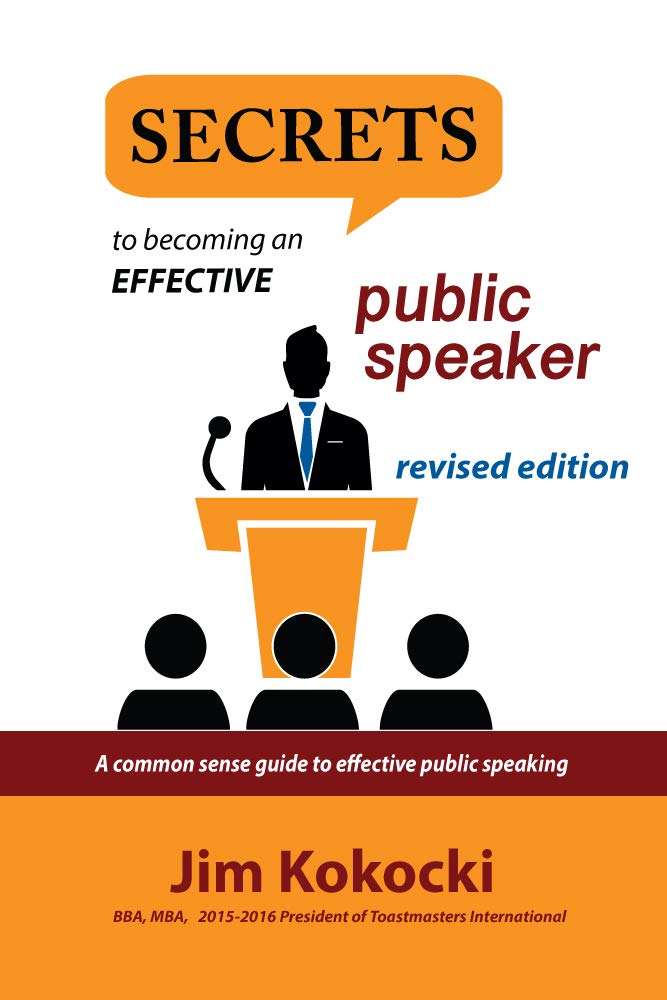 SECRETS TO BECOMING AN EFFECTIVE PUBLIC SPEAKER: A Common Sense Guide to Effective Public ...