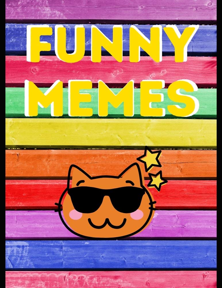 Funny Memes Book: Hilarious Collection of Epic Dank Memes That will ...