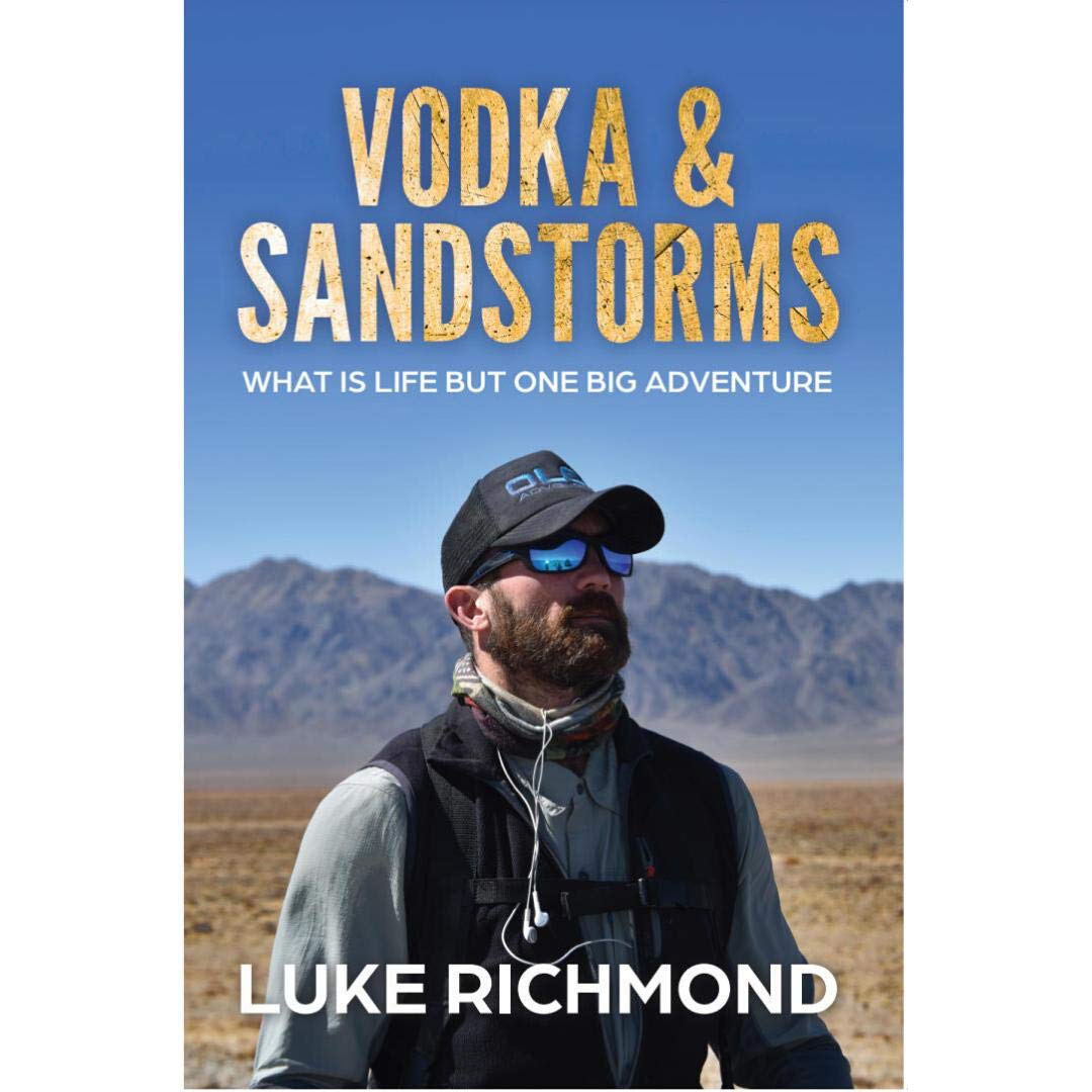 Vodka & Sandstorms: What is life but one big adventure. by Luke ...