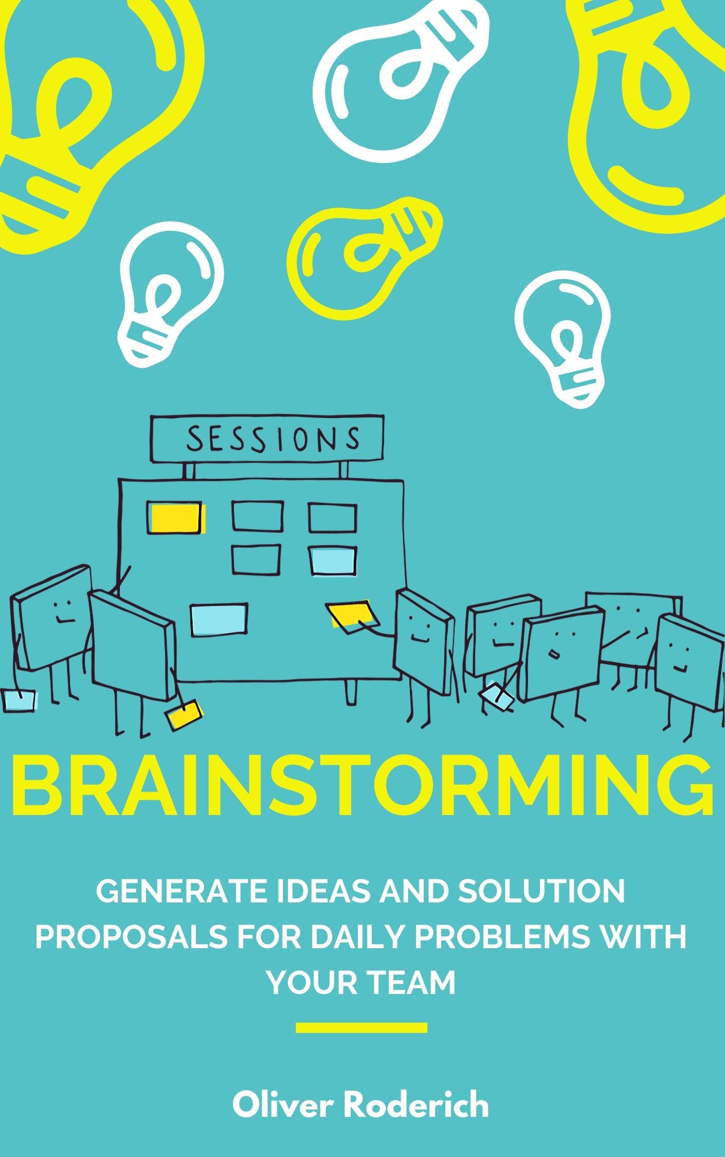 Brainstorming Generate Ideas And Solution Proposals For Daily Problems With Your Team By Oliver