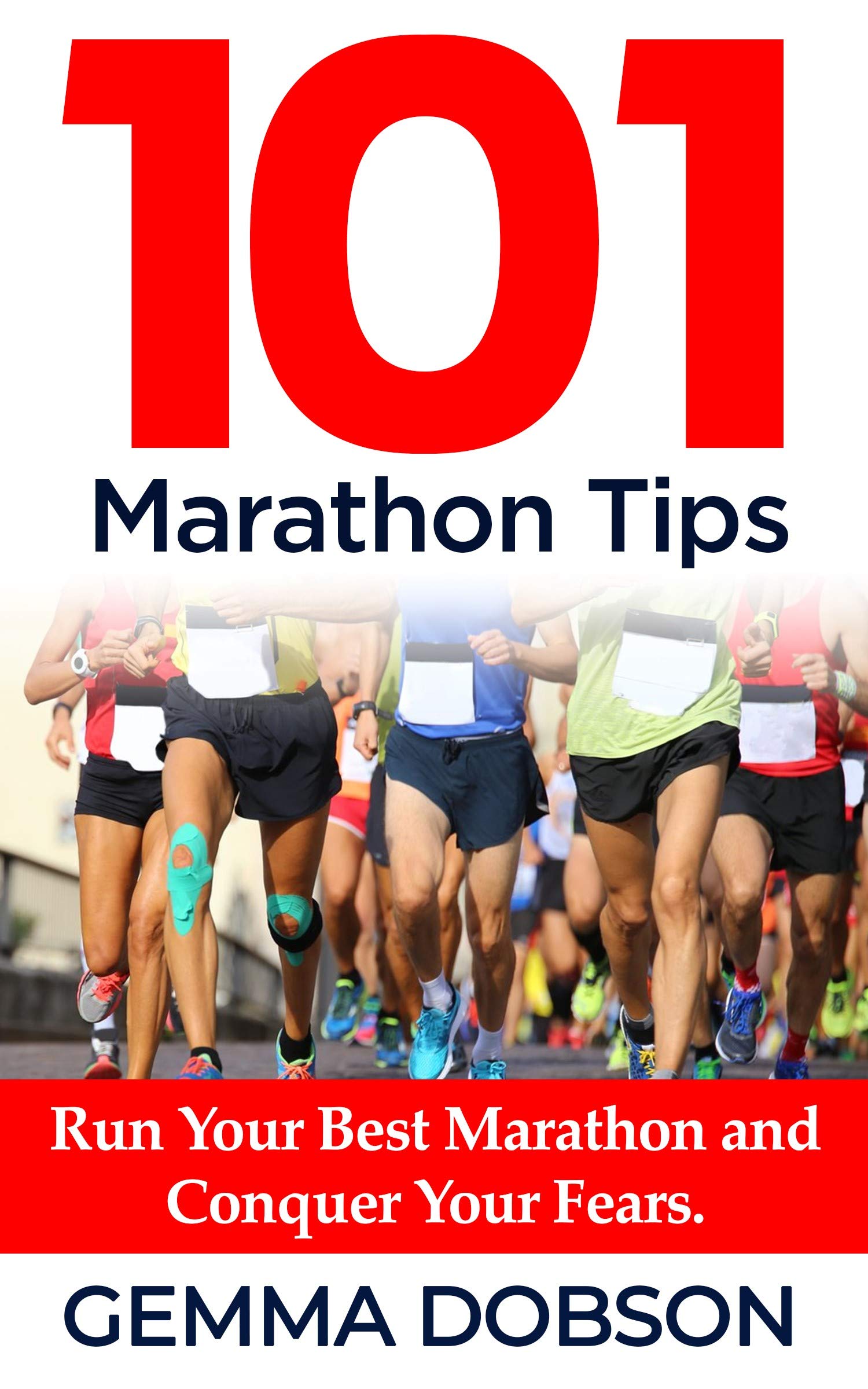 101 Marathon Tips: Run Your Best Marathon And Conquer Your Running ...