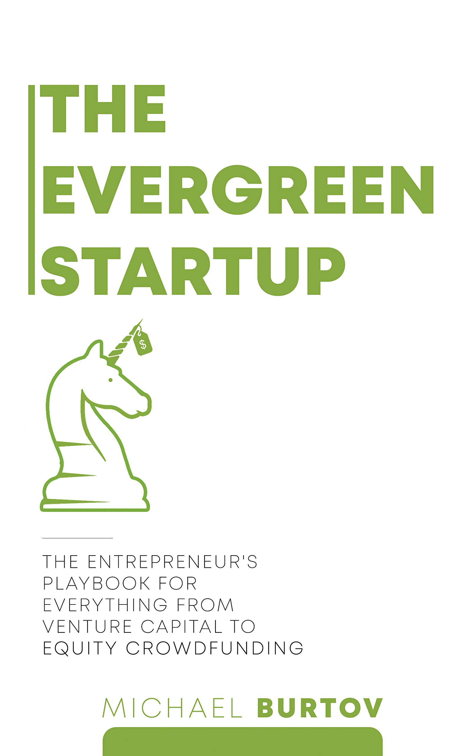 The Evergreen Startup: The Entrepreneur's Playbook For Everything From ...