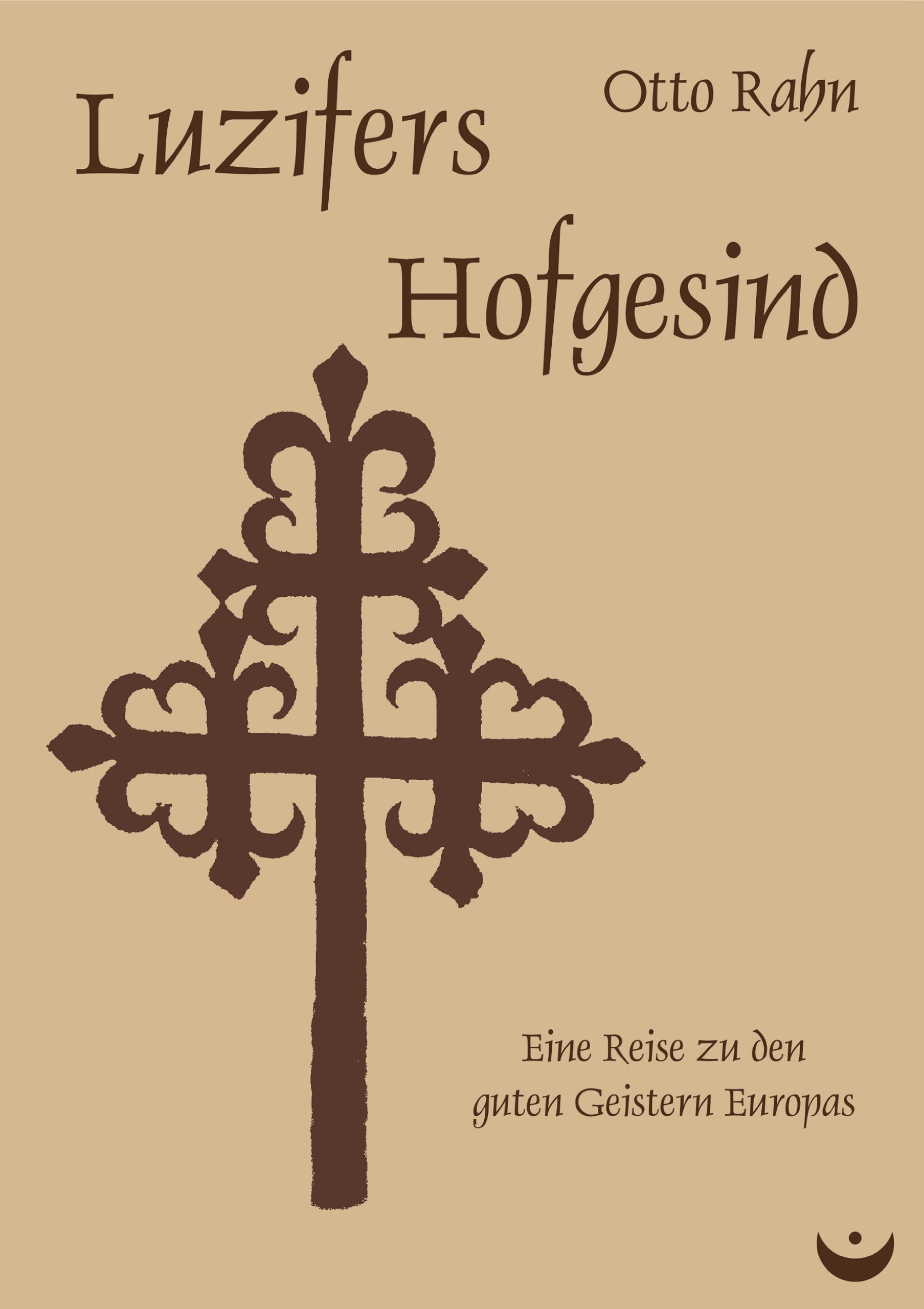 Luzifers Hofgesind: Eine Reise zu den guten Geistern Europas by Otto ...