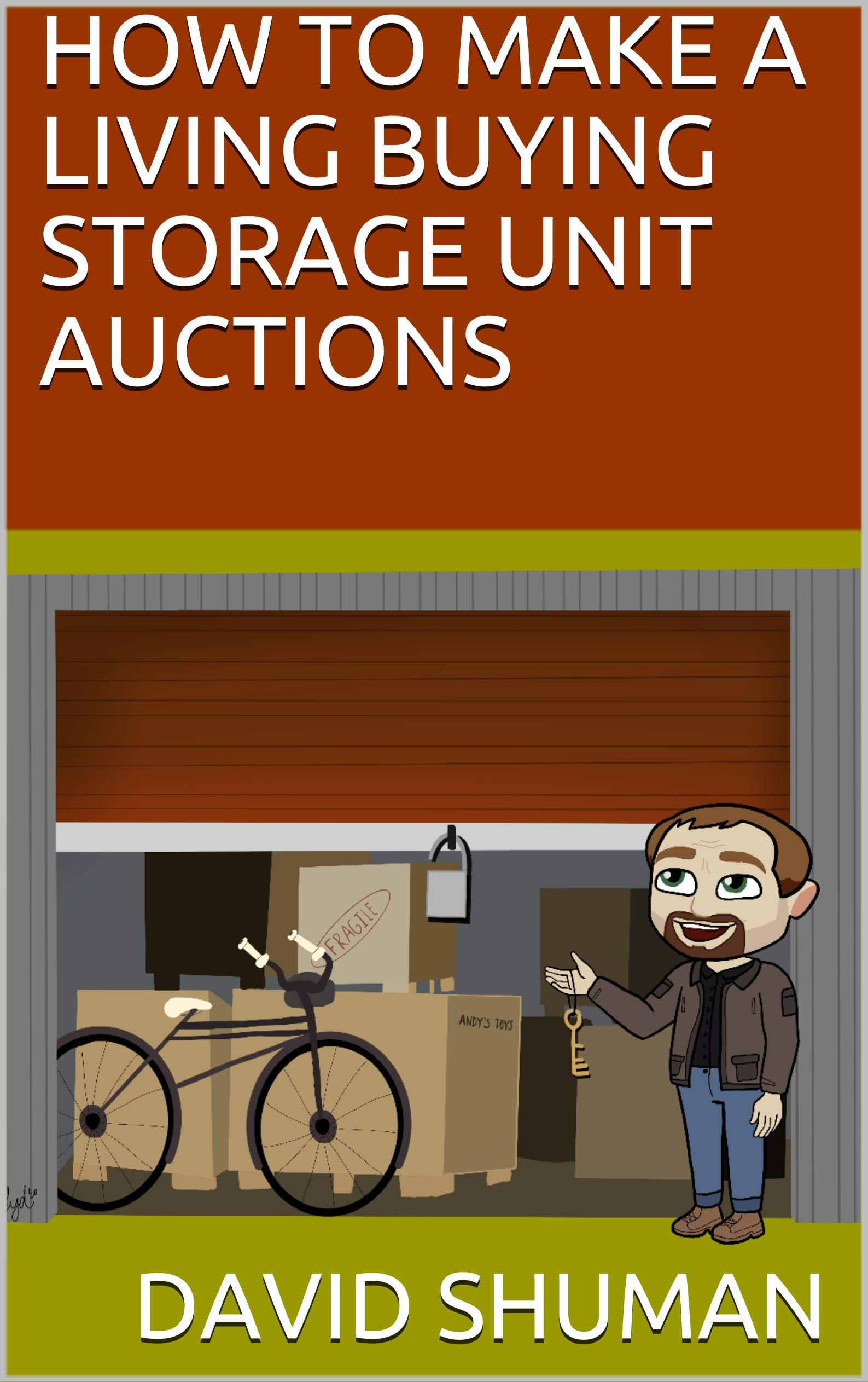 HOW TO MAKE A LIVING BUYING STORAGE UNIT AUCTIONS by David H. Shuman ...