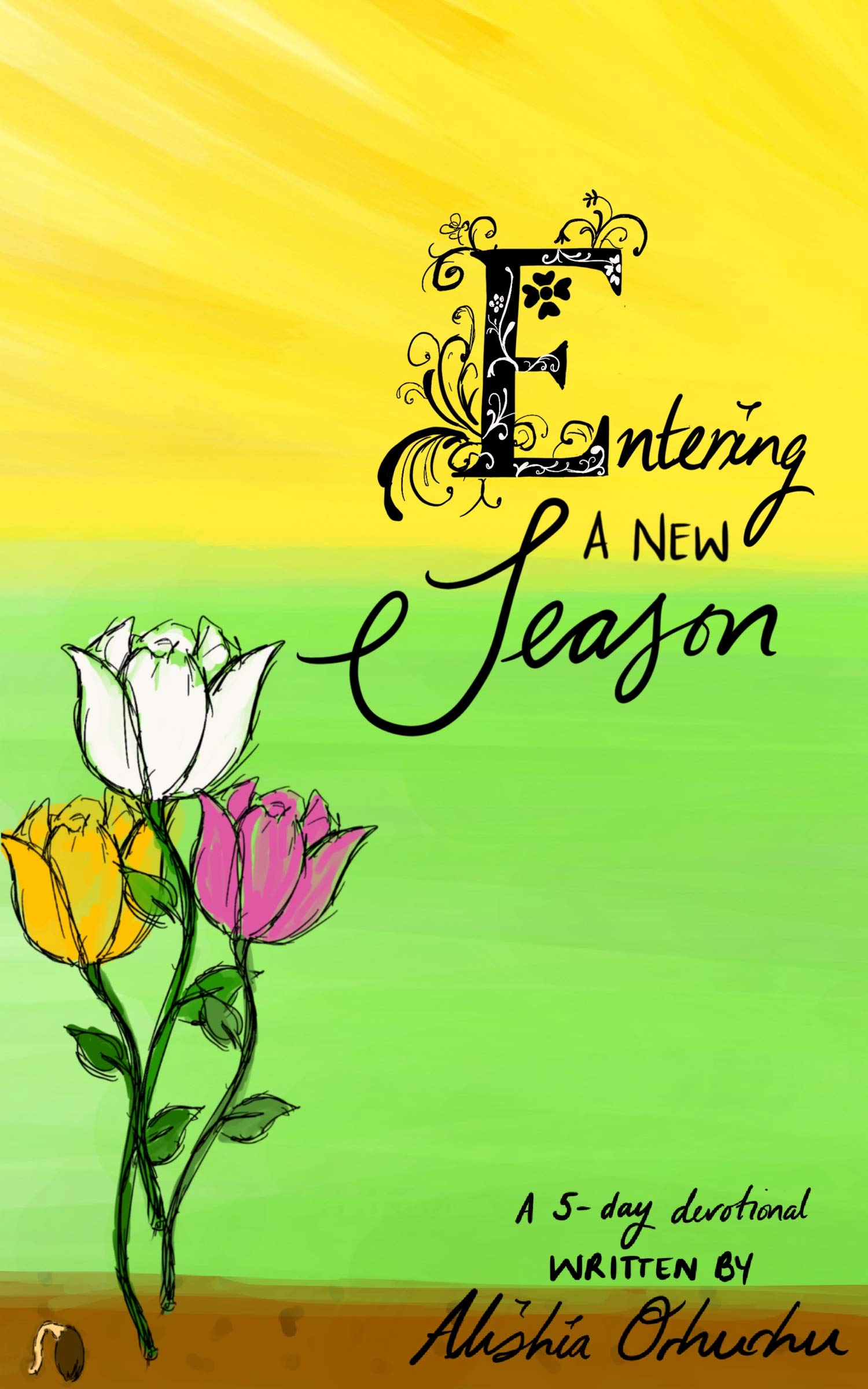 Entering a New Season: 5 Day Devotional by Alishia Orhurhu | Goodreads