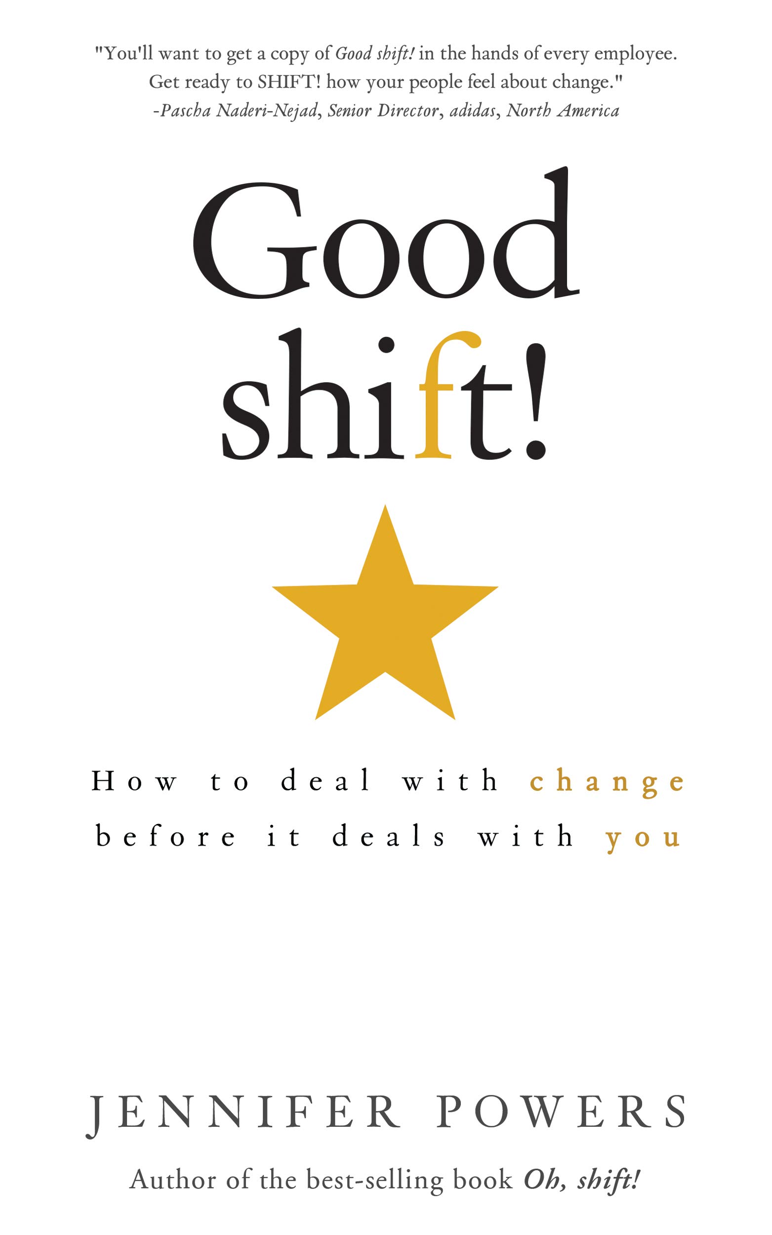 Good shift!: How to deal with change before it deals with you by ...