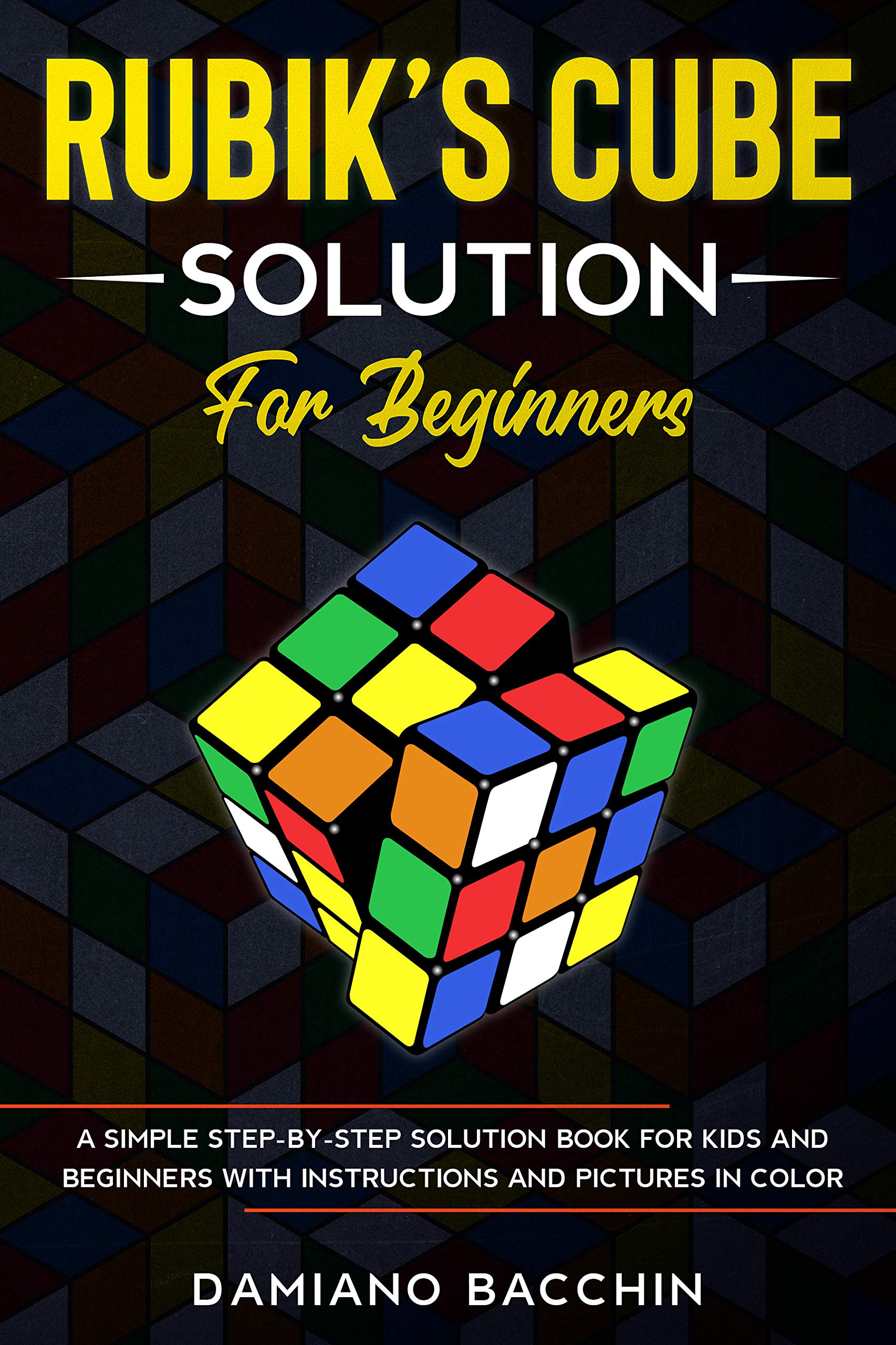 Rubik's Cube Solution for Beginners: A Simple Step-by-Step Solution ...